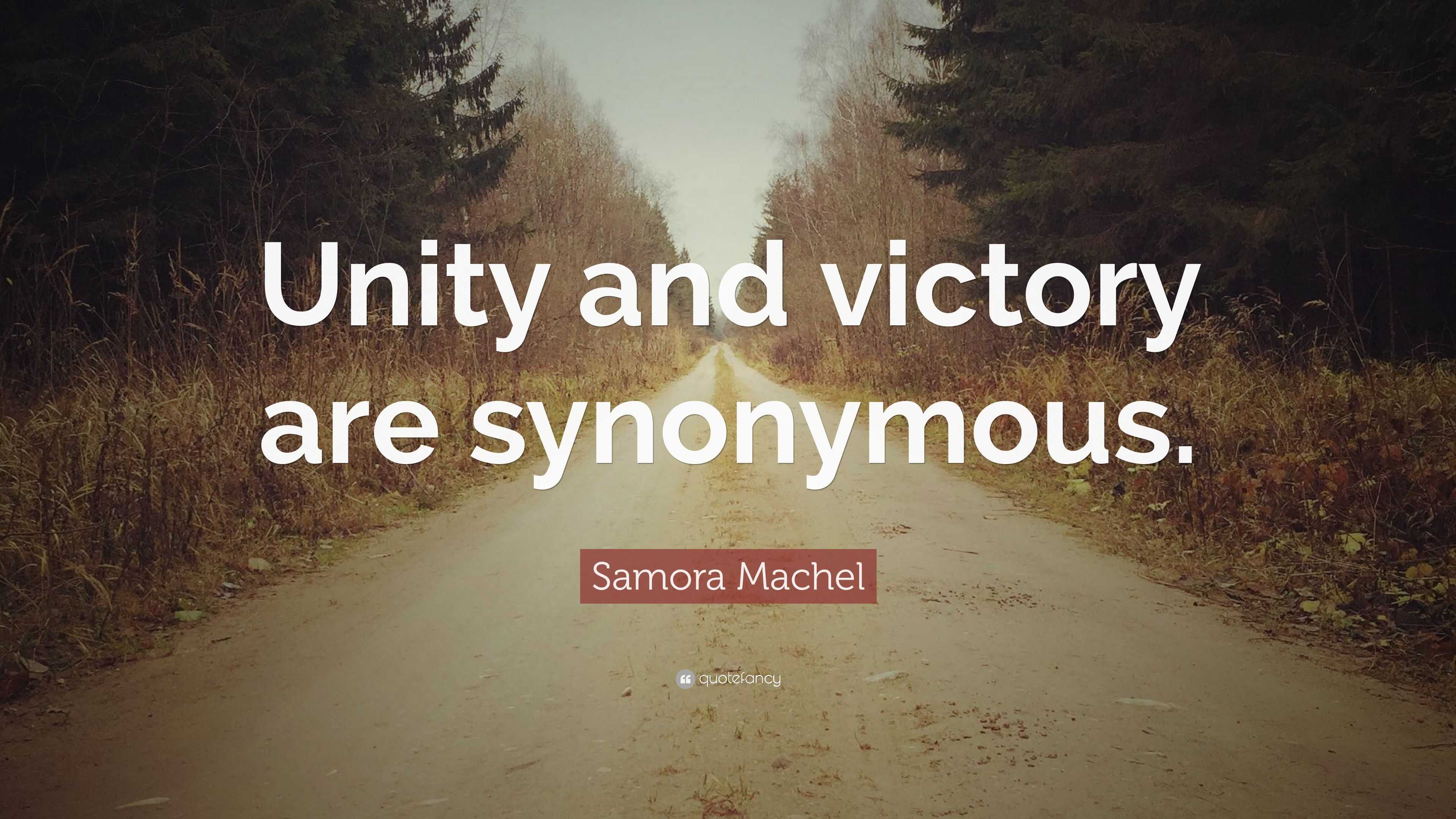Samora Machel Quote: “Unity and victory are synonymous.”