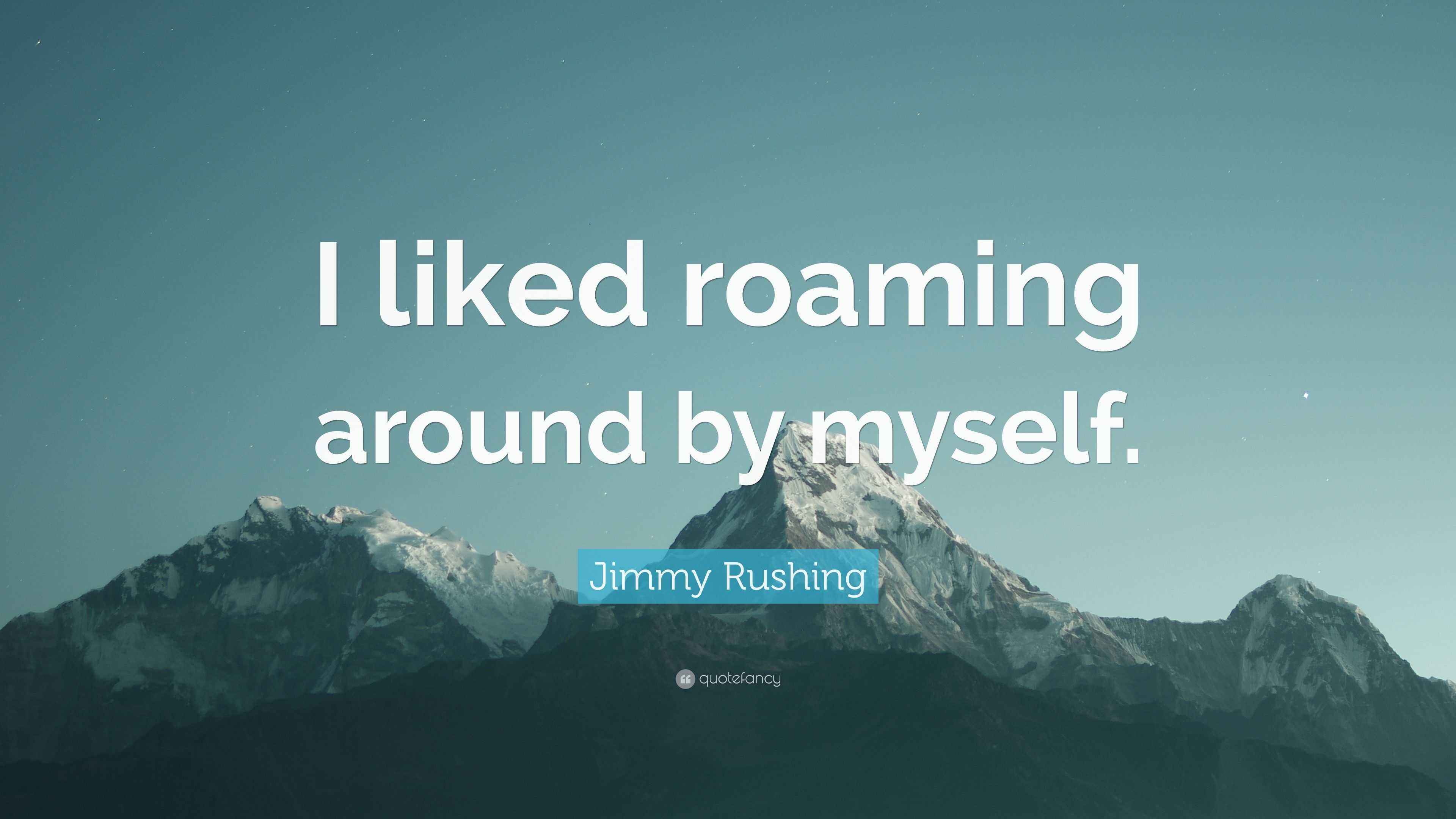 Jimmy Rushing Quote: “I liked roaming around by myself.”