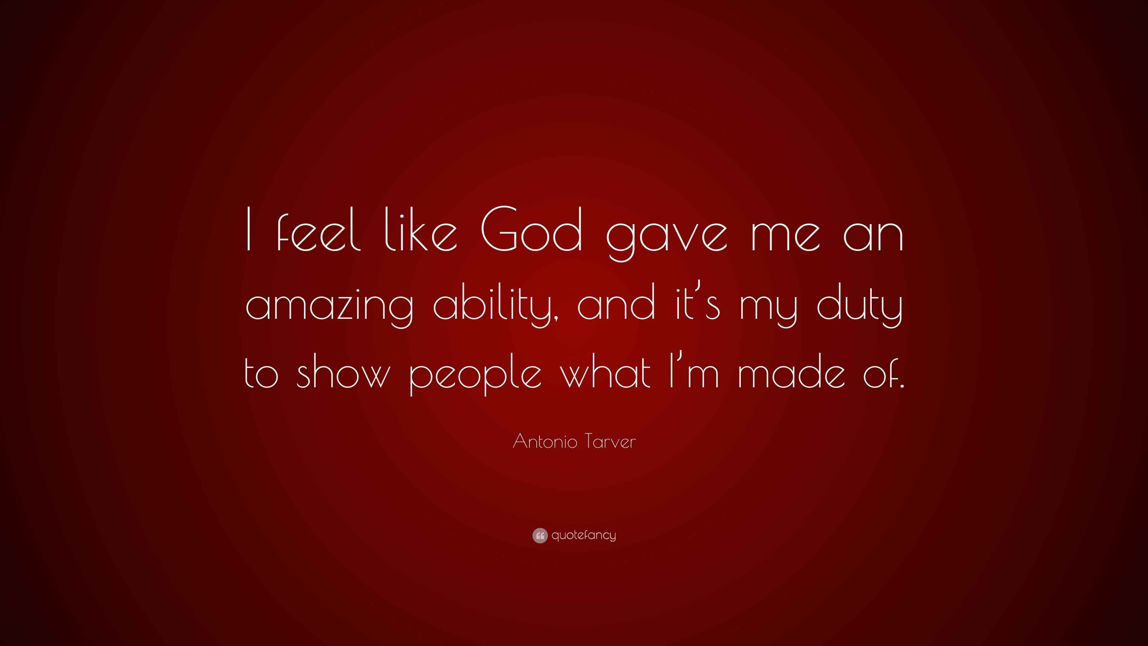 Antonio Tarver Quote: “I feel like God gave me an amazing ability, and ...
