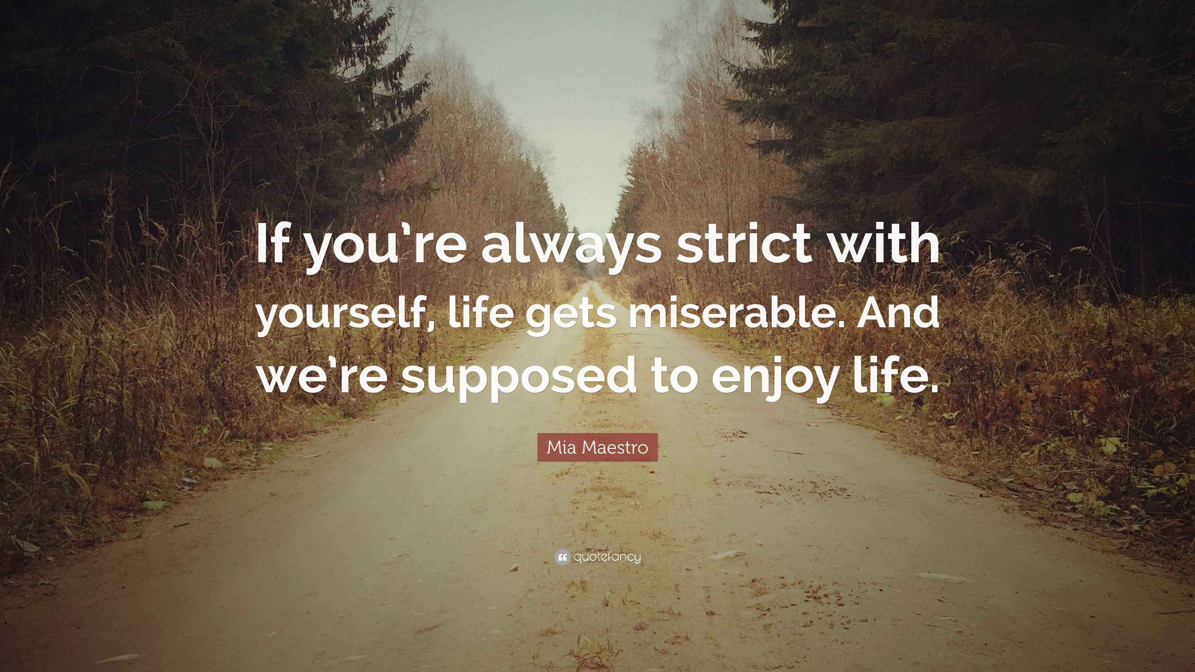 Mia Maestro Quote: “If you’re always strict with yourself, life gets ...