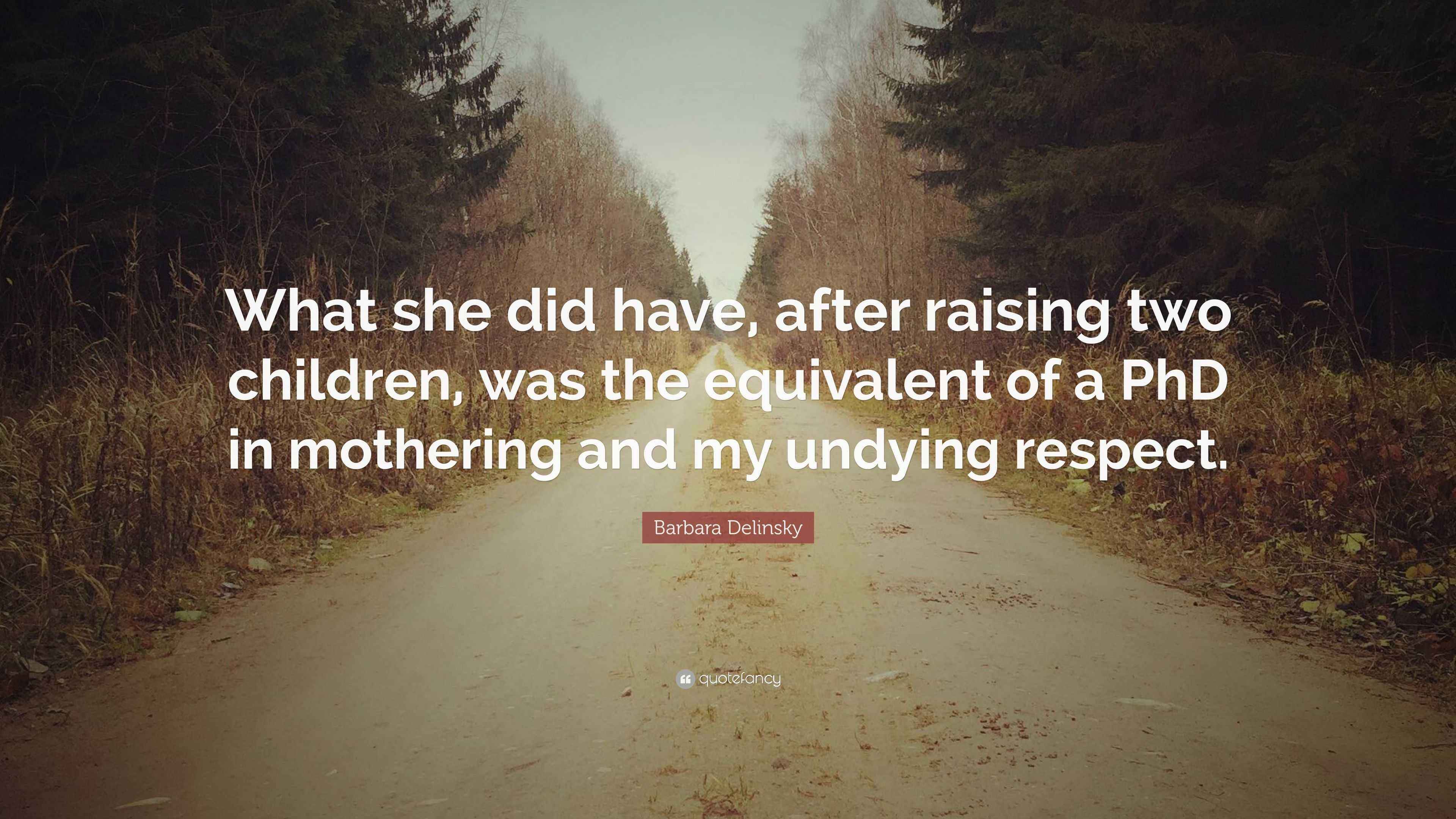 Barbara Delinsky Quote: “What she did have, after raising two children ...