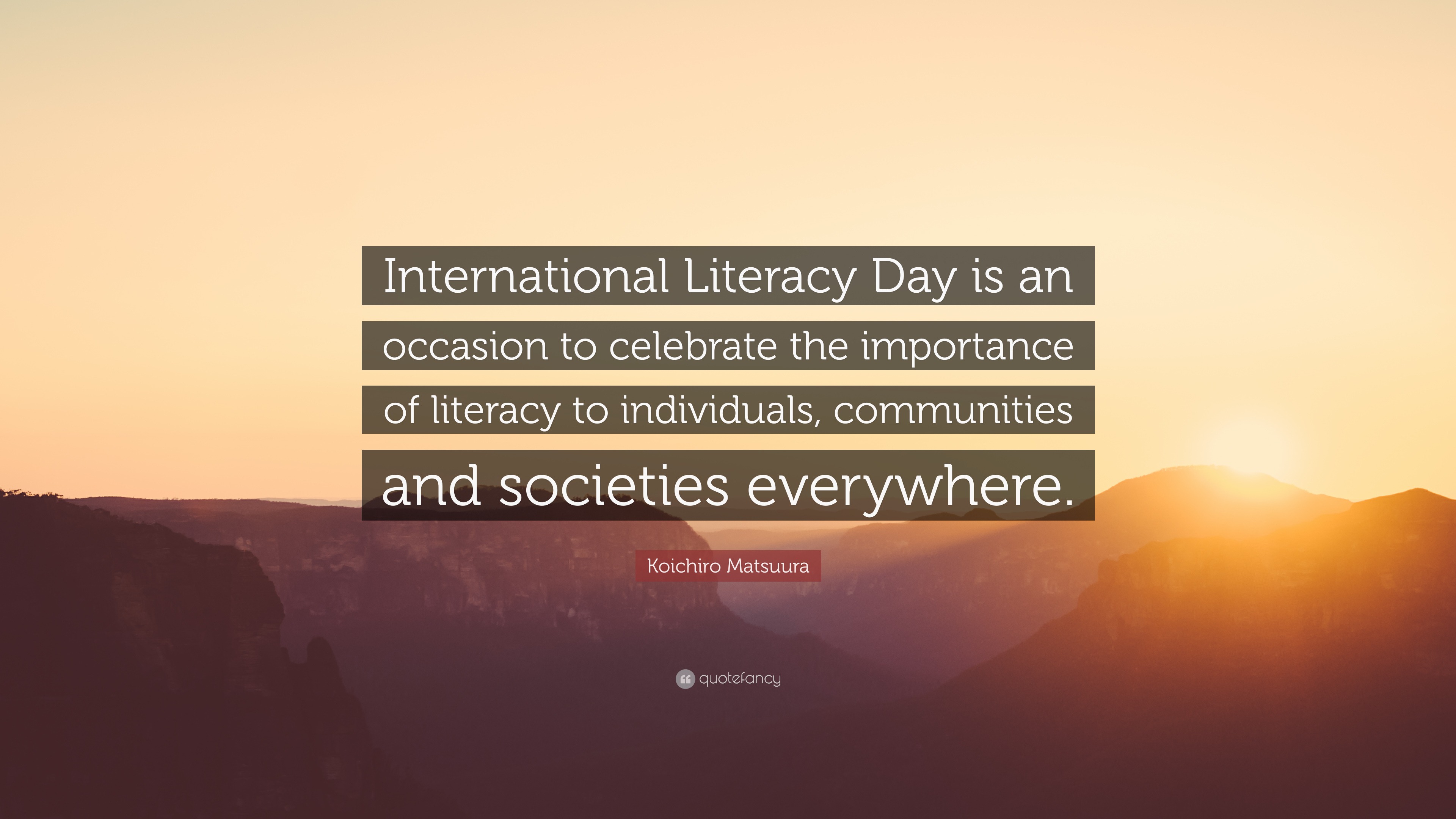 Koichiro Matsuura Quote: “International Literacy Day is an occasion to ...