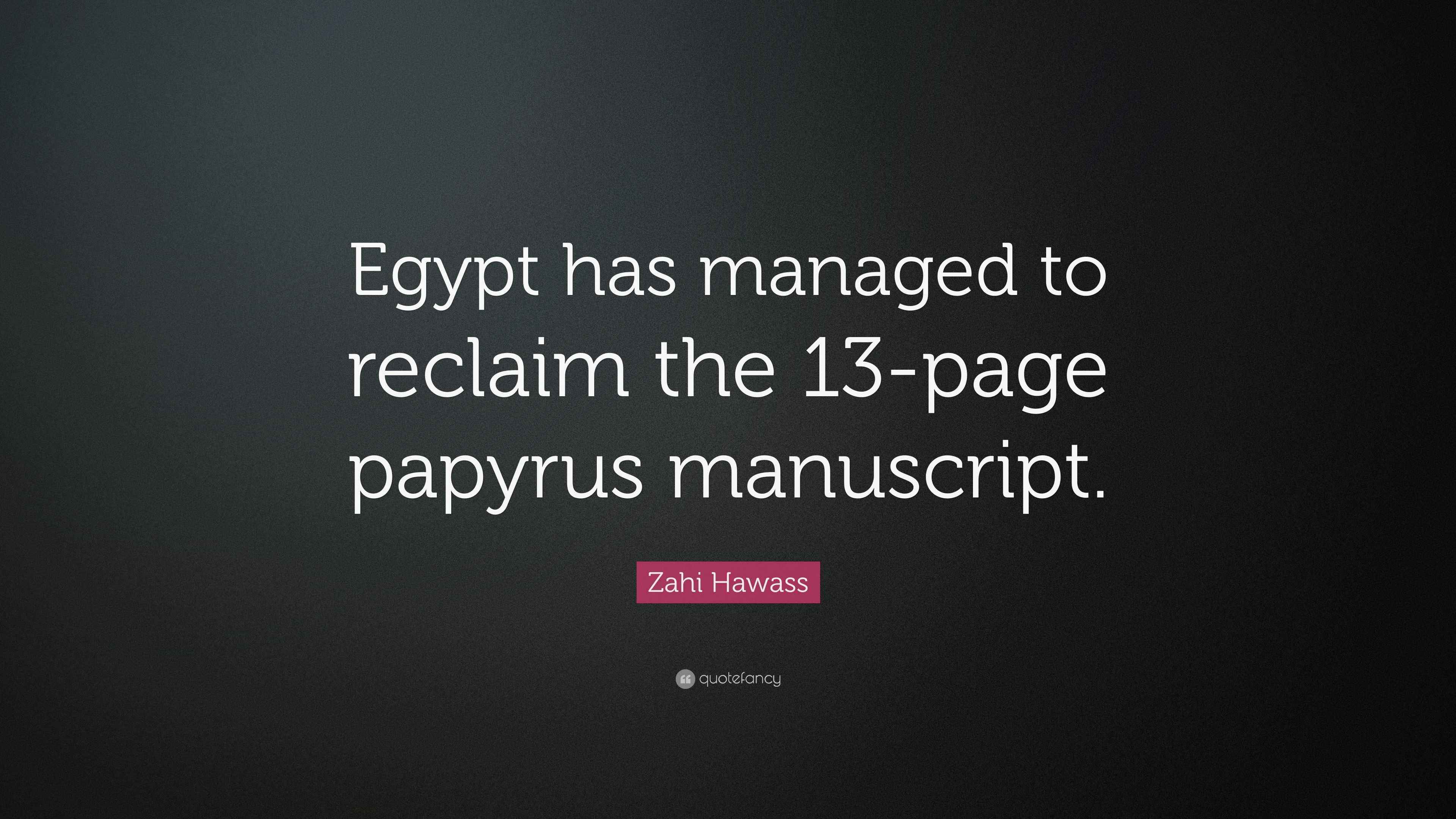 Zahi Hawass Quote: “Egypt has managed to reclaim the 13-page papyrus ...