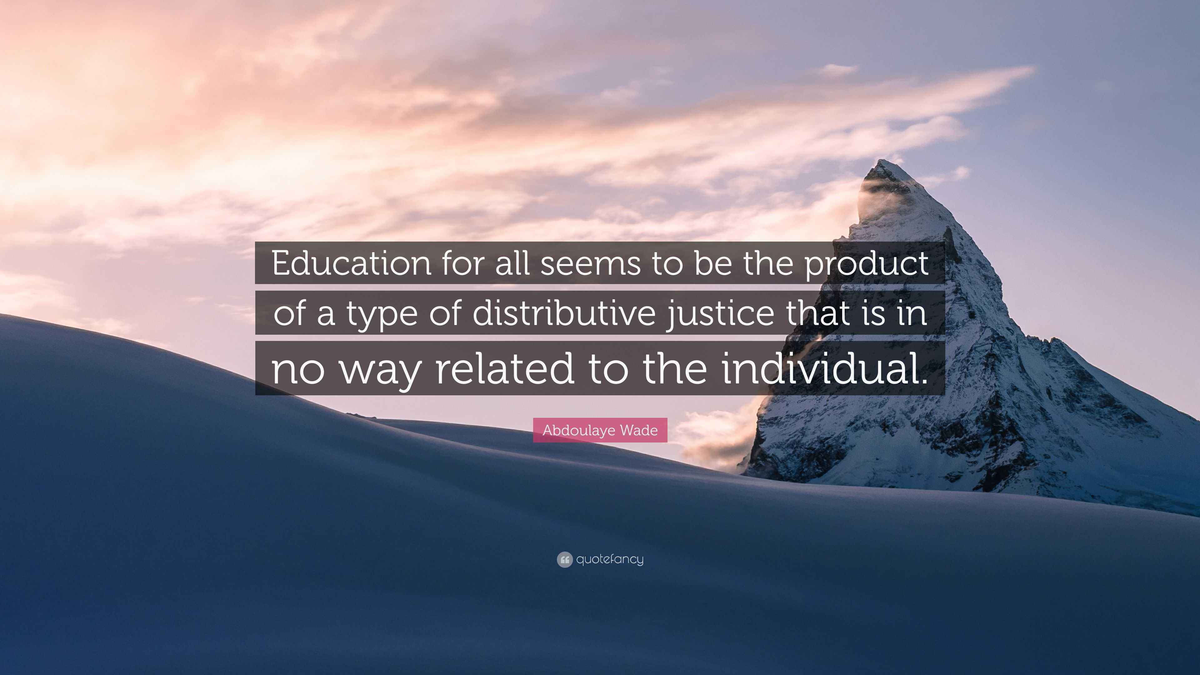 Abdoulaye Wade Quote: “Education for all seems to be the product of a ...