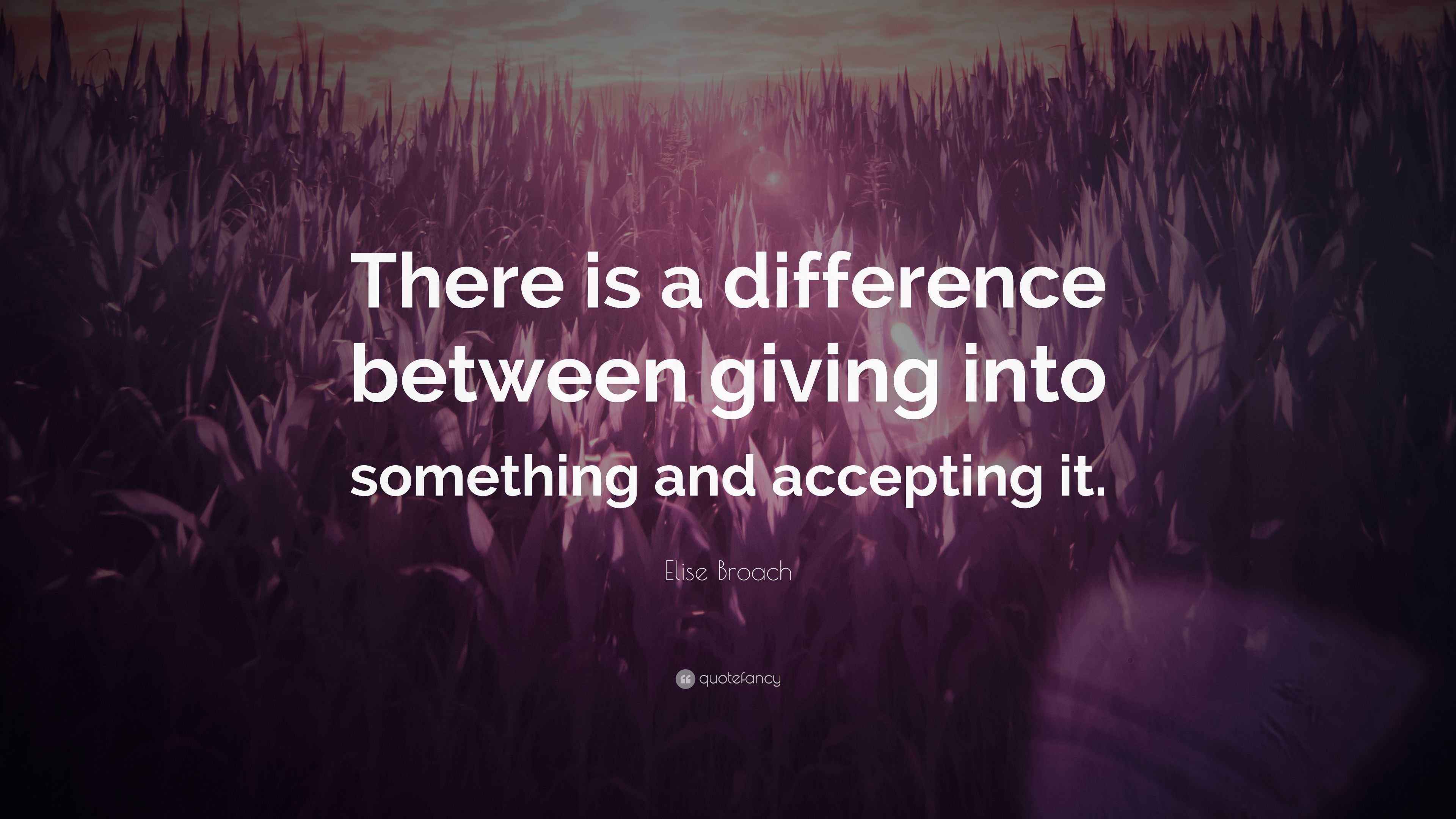 Elise Broach Quote: “There is a difference between giving into ...