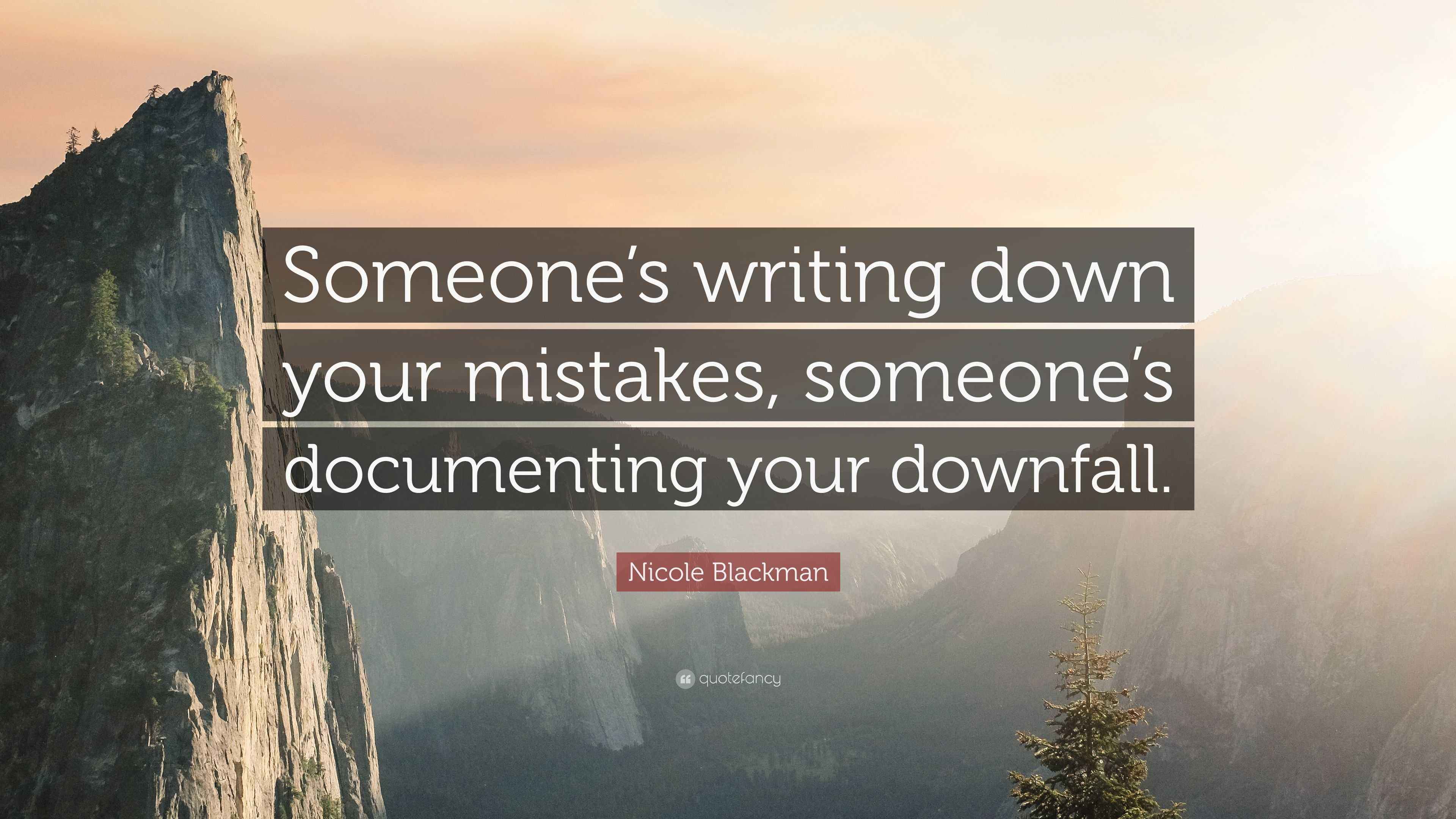 Nicole Blackman Quote: “Someone’s writing down your mistakes, someone’s ...