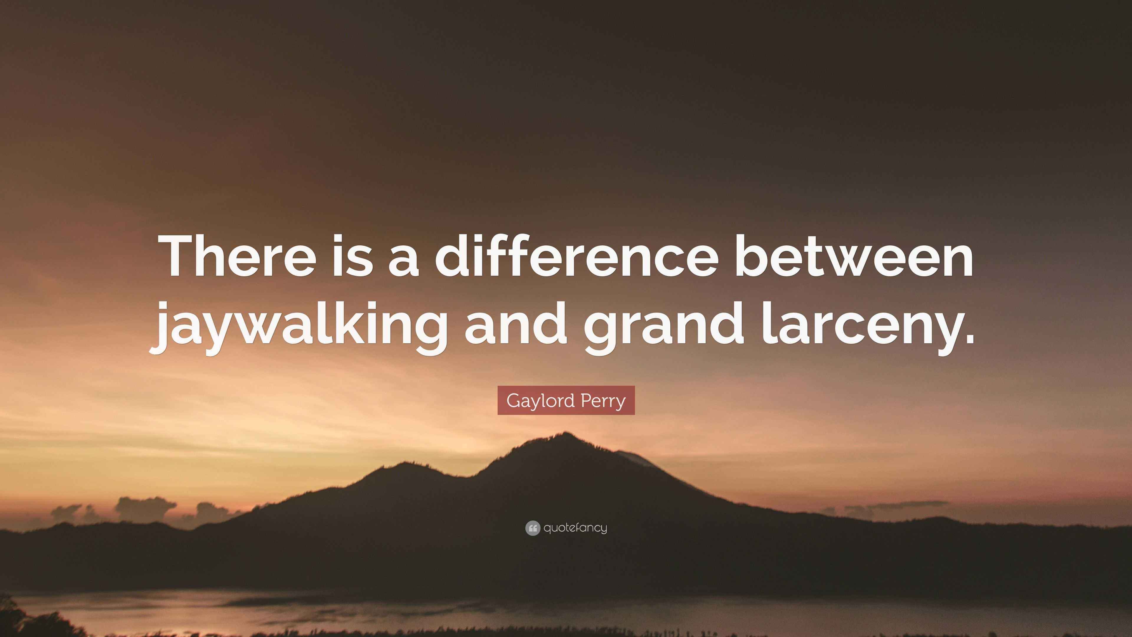 Gaylord Perry Quote: “There is a difference between jaywalking and ...