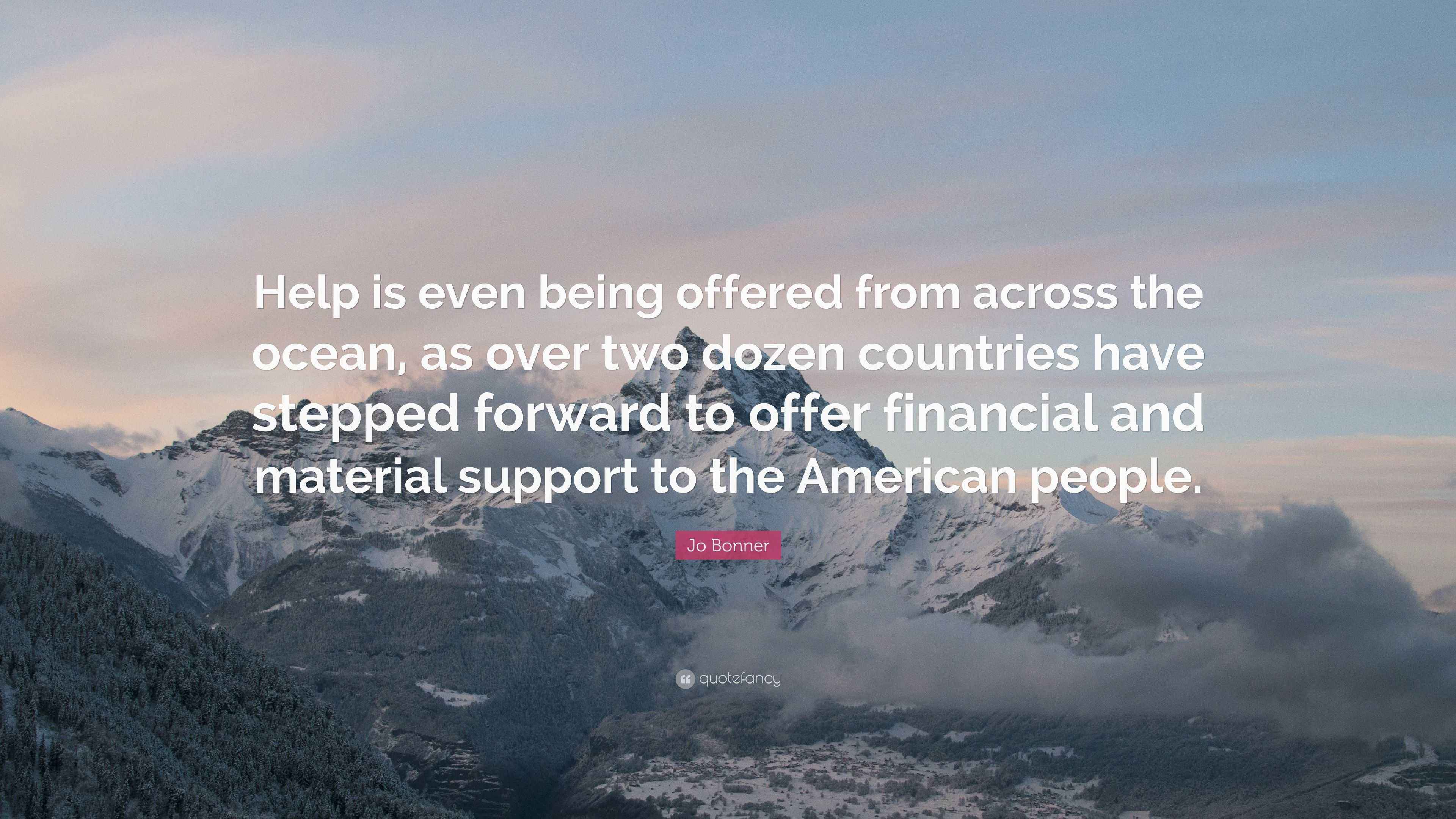 Jo Bonner Quote: “Help is even being offered from across the ocean, as ...