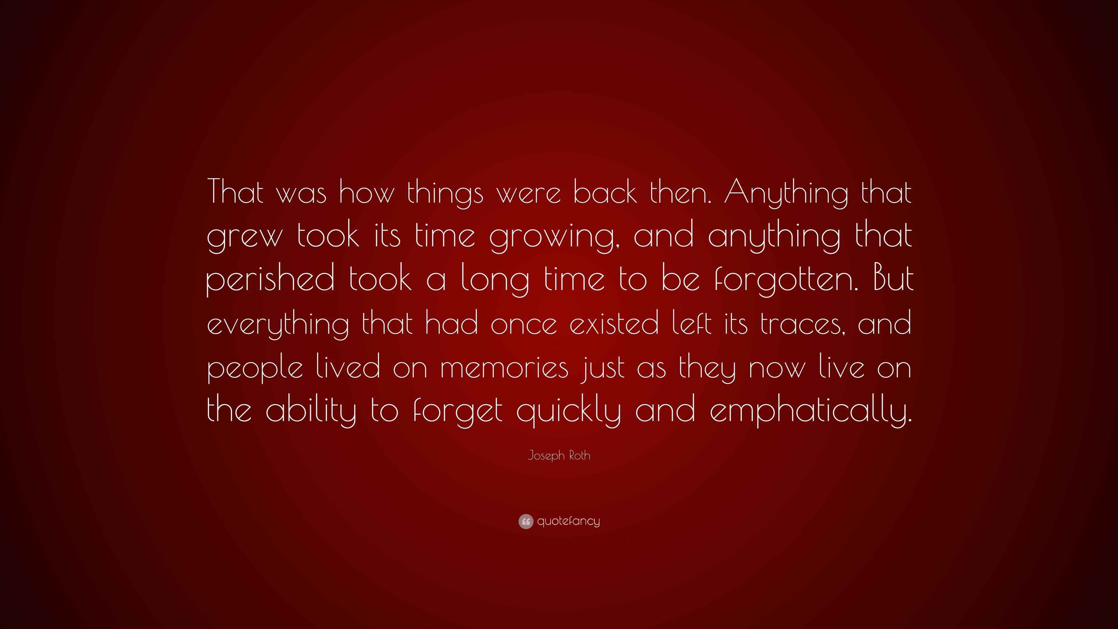Joseph Roth Quote: “That was how things were back then. Anything that ...