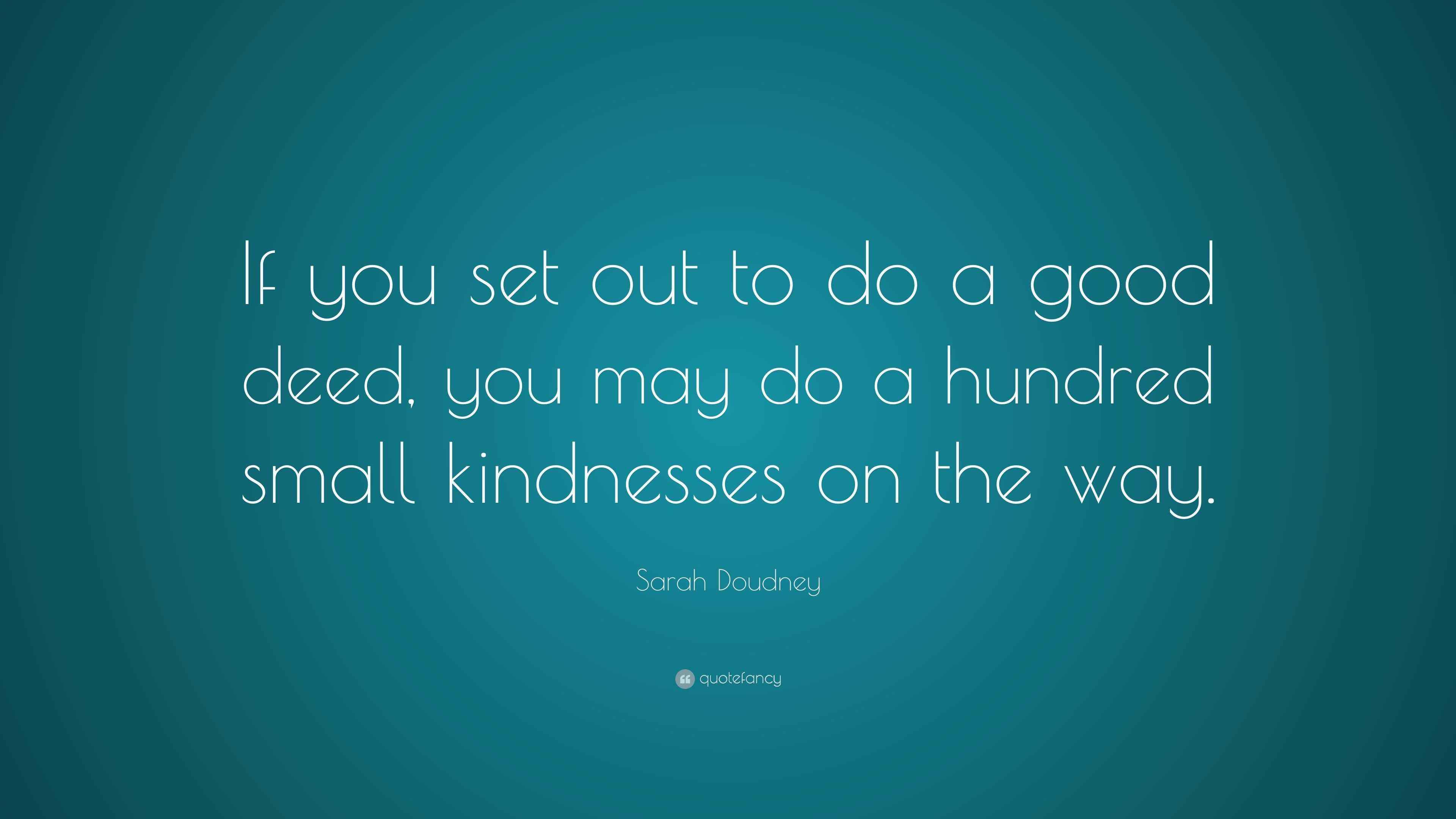 Sarah Doudney Quote: “If you set out to do a good deed, you may do a ...
