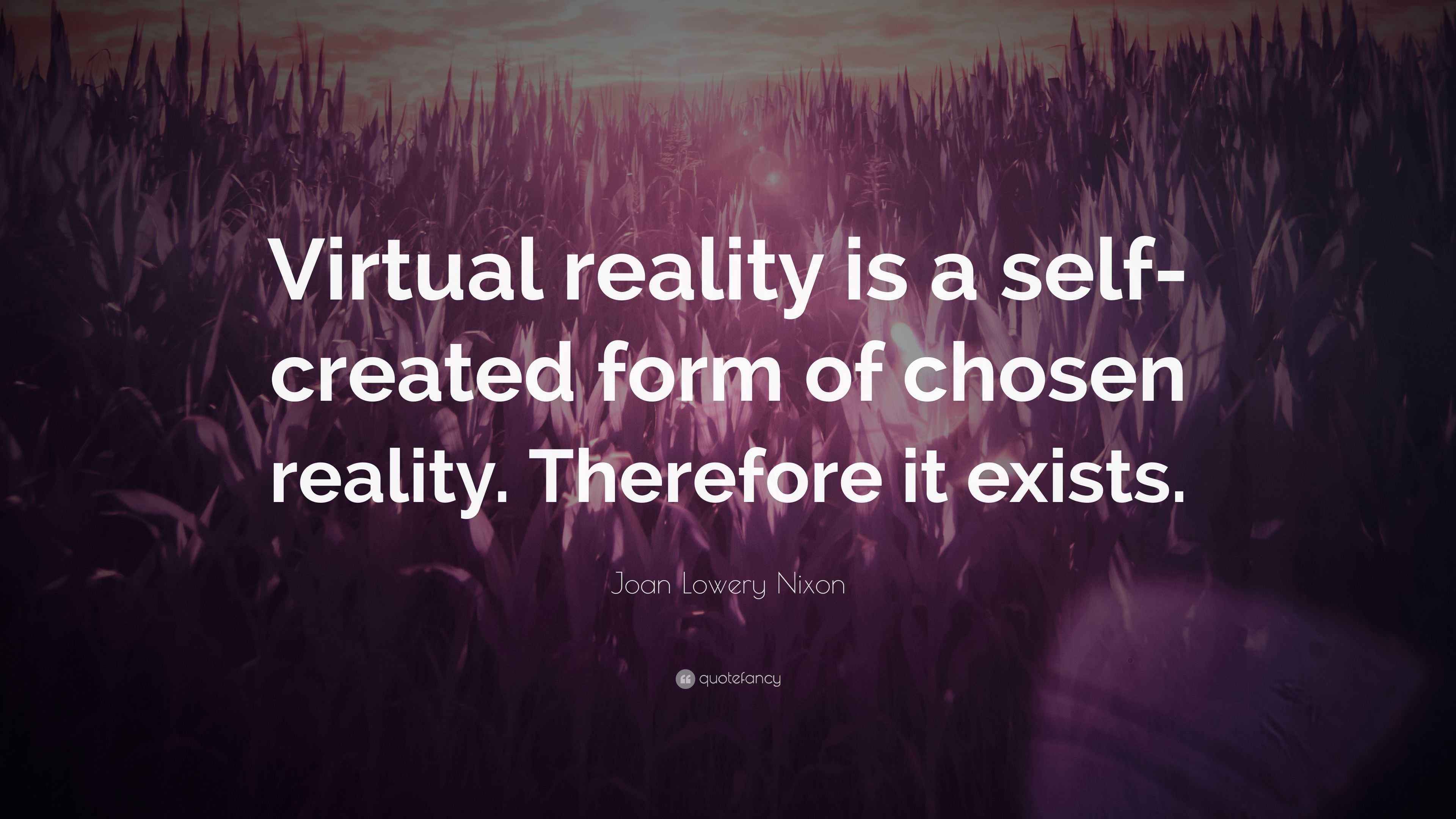 Joan Lowery Nixon Quote: “Virtual reality is a self-created form of ...