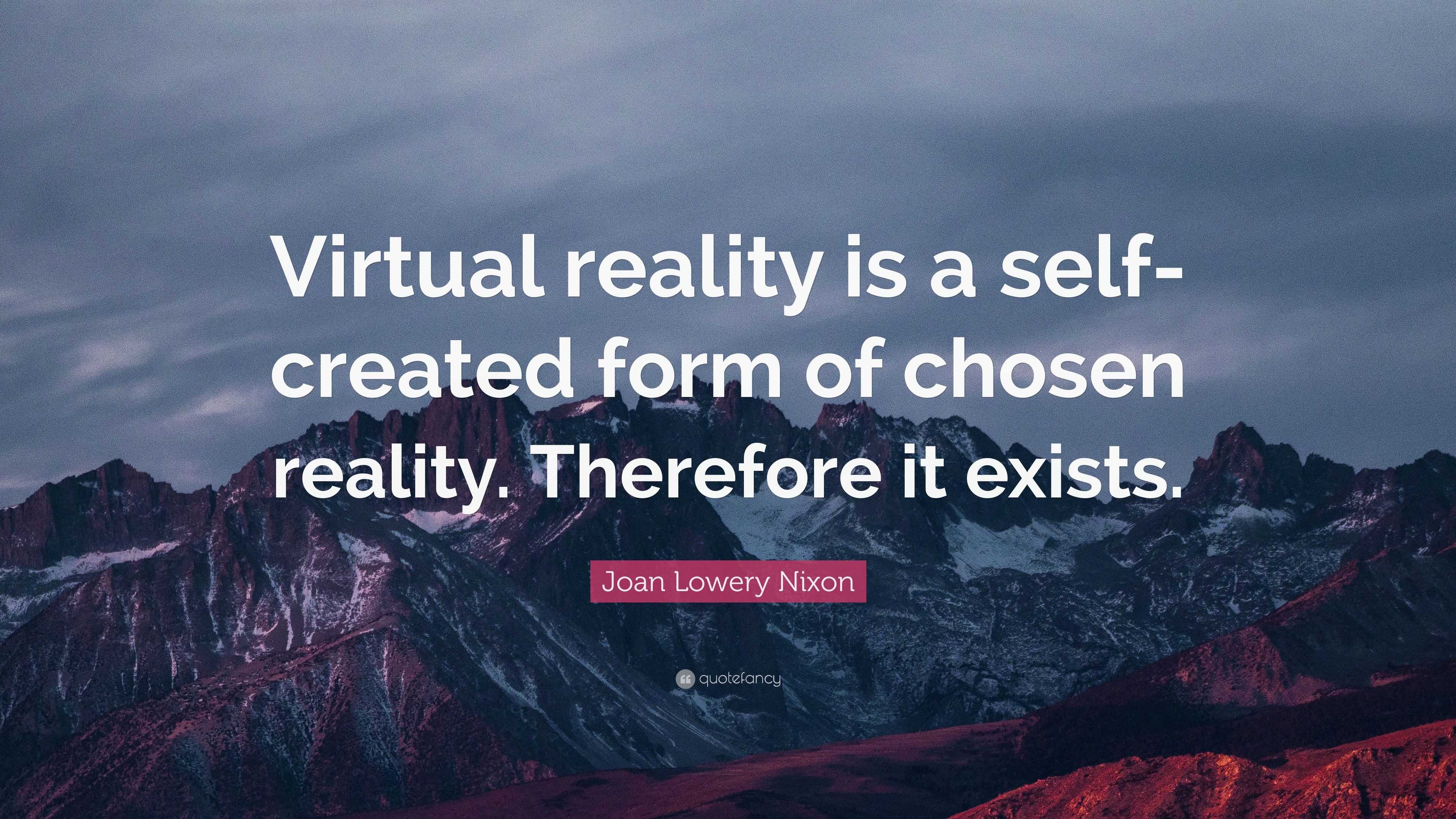 Joan Lowery Nixon Quote: “Virtual reality is a self-created form of ...