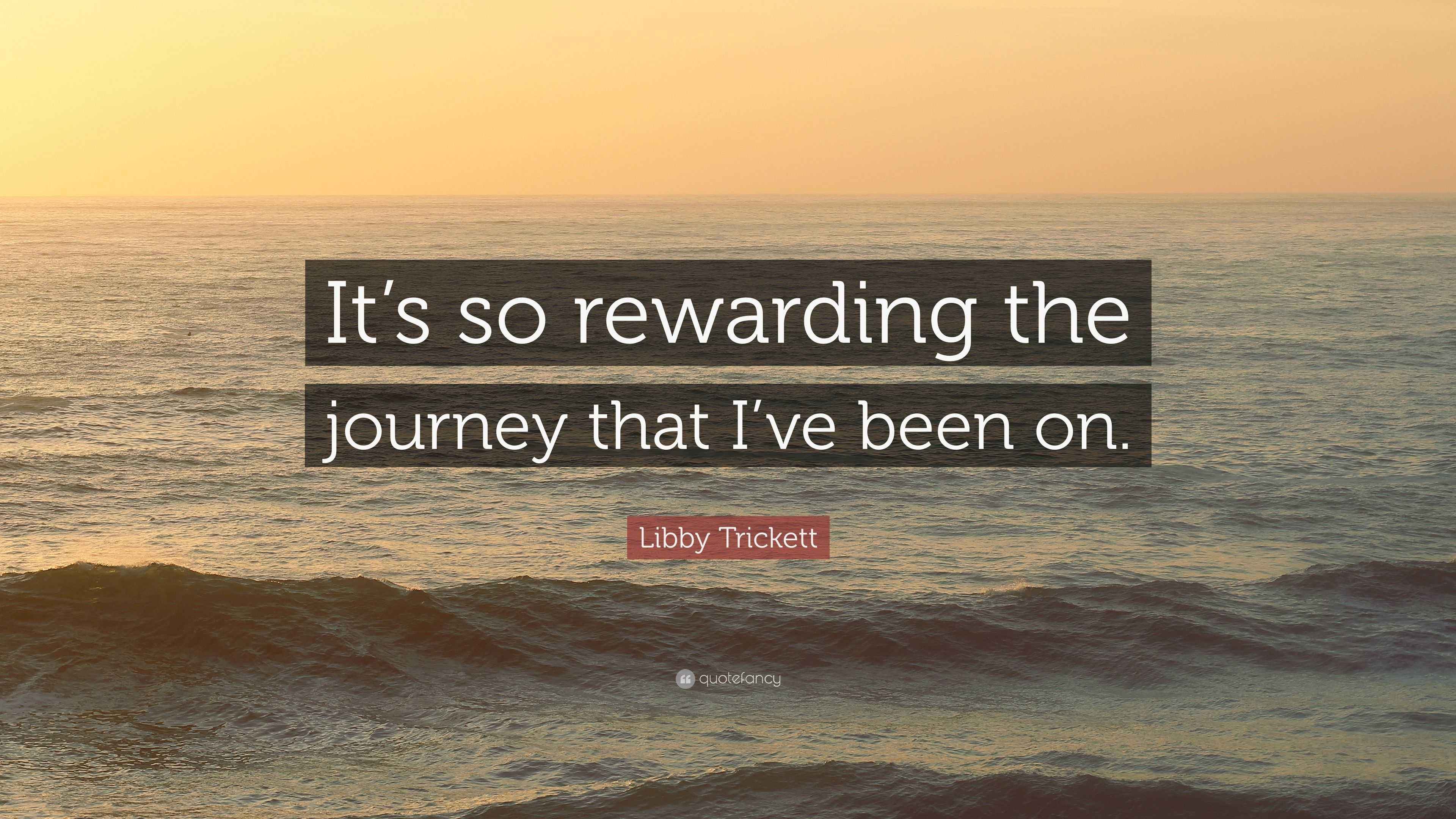 Libby Trickett Quote: “It’s so rewarding the journey that I’ve been on.”