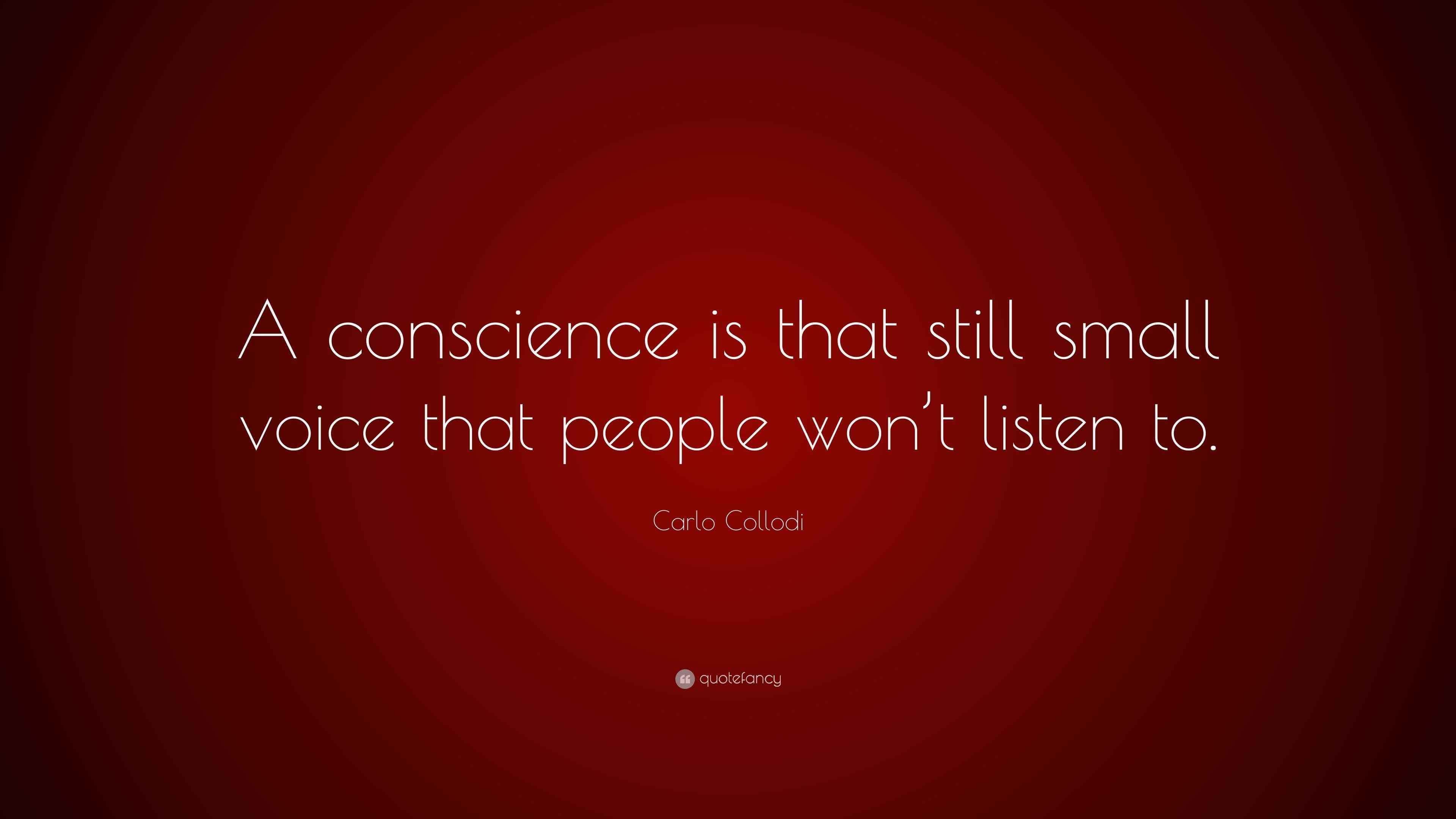 Carlo Collodi Quote: “A conscience is that still small voice that ...