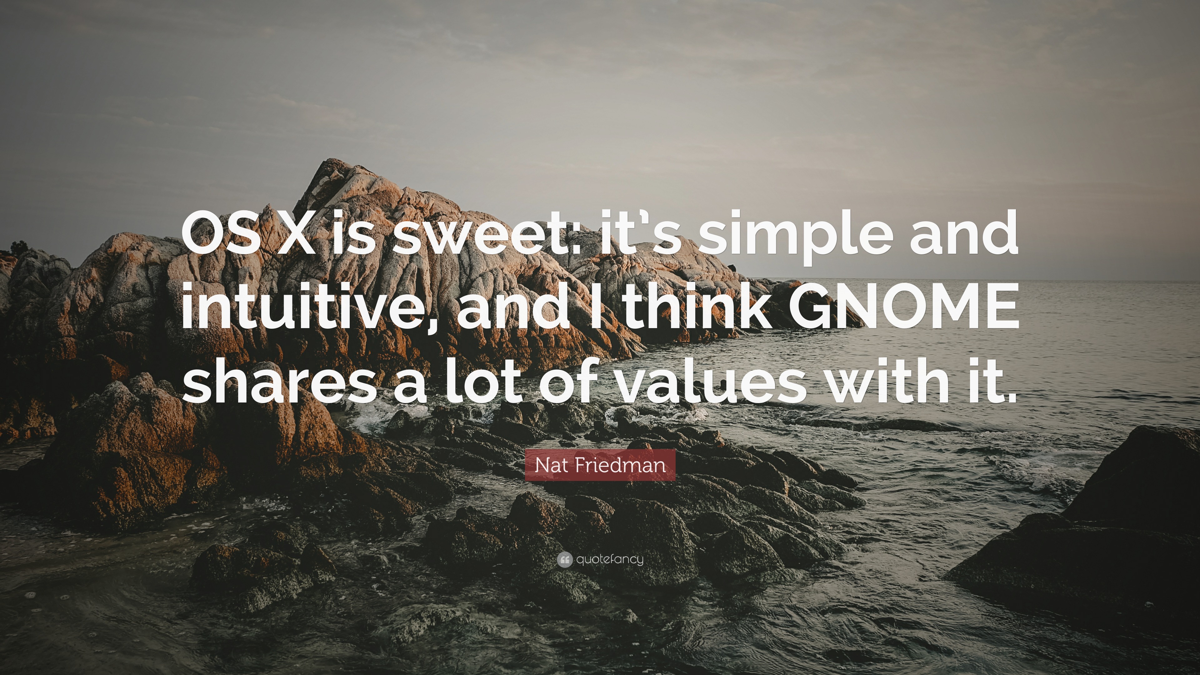 Nat Friedman Quote: “OS X is sweet: it’s simple and intuitive, and I ...