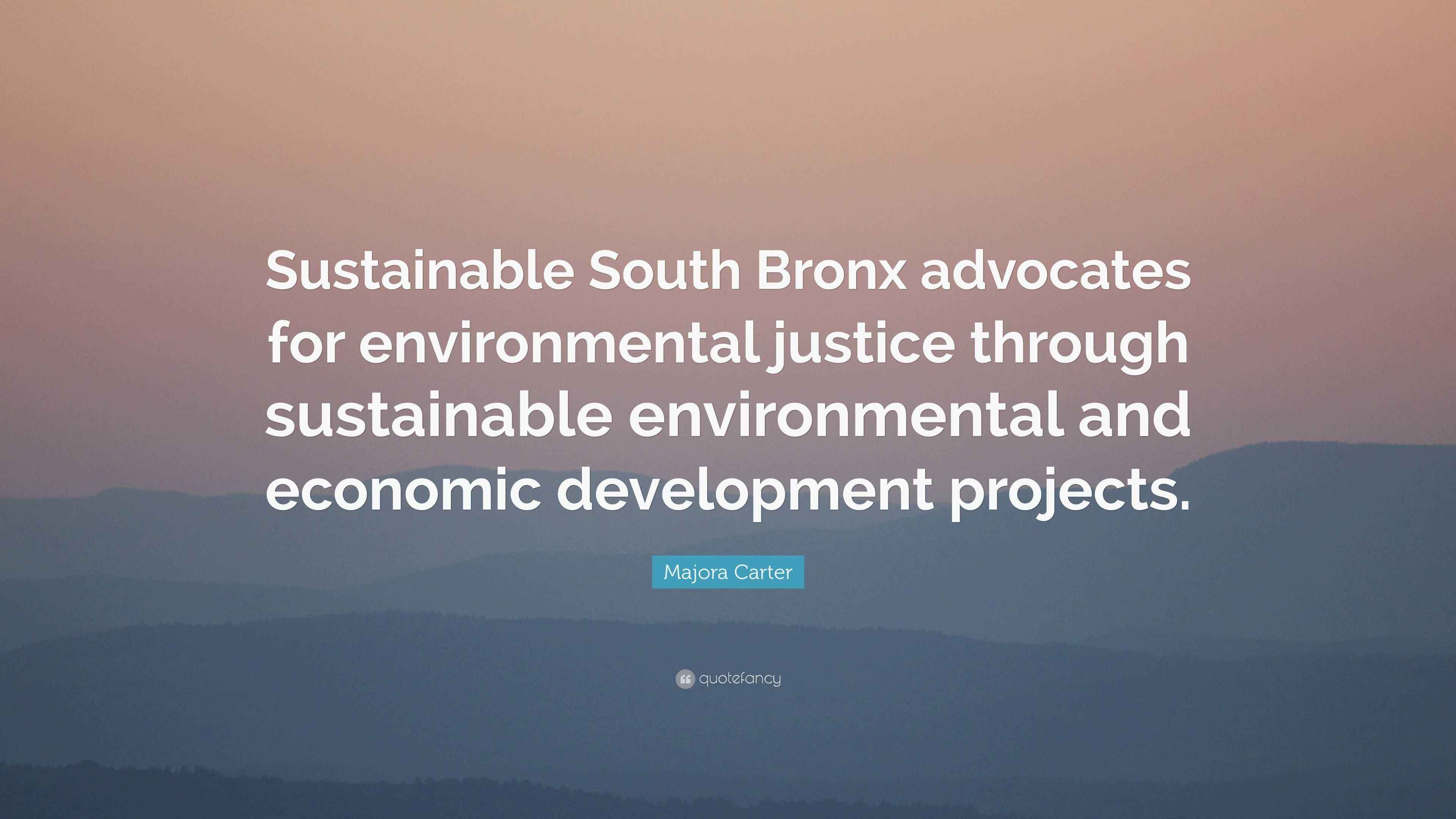 Majora Carter Quote: “Sustainable South Bronx advocates for ...