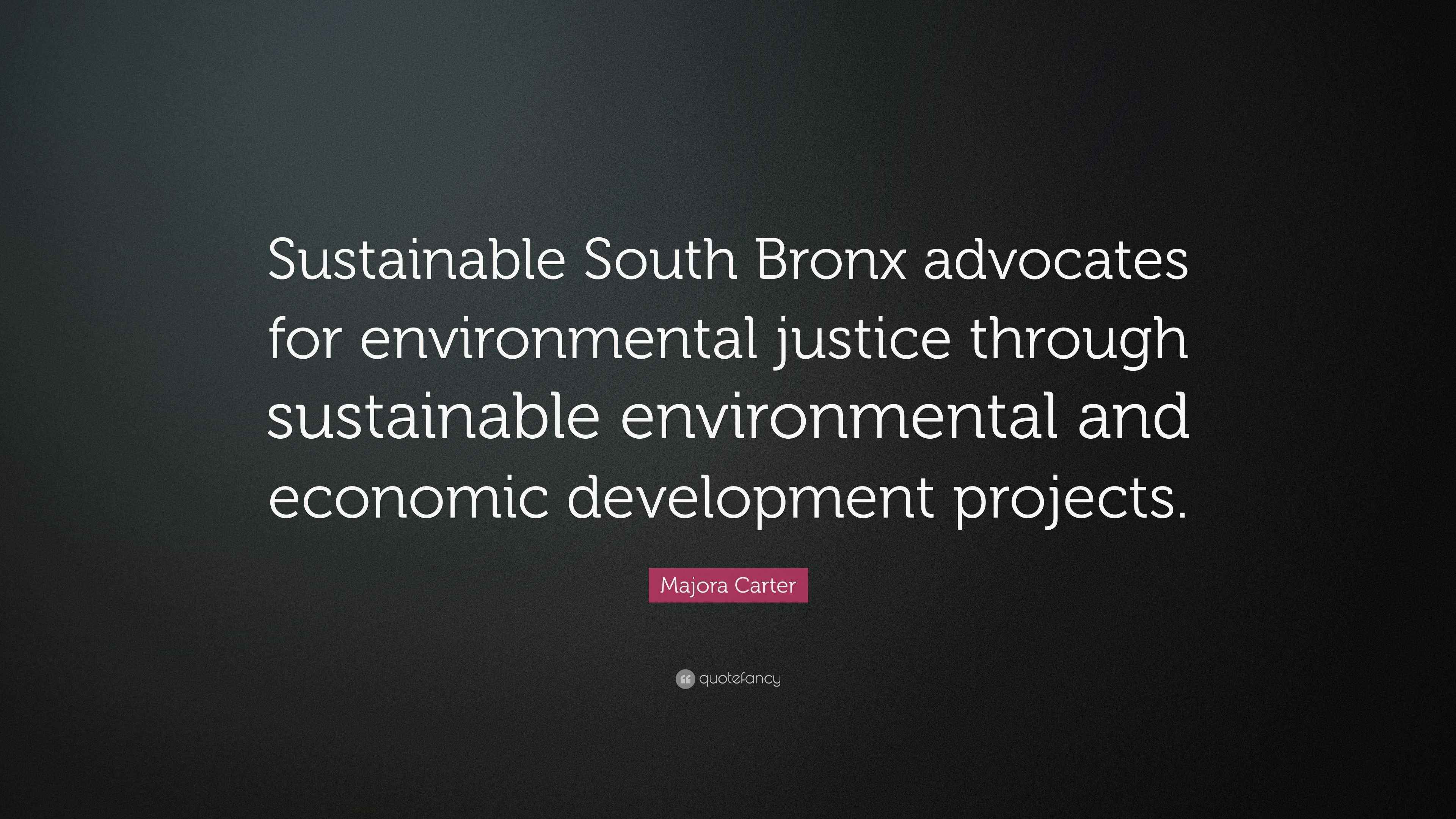 Majora Carter Quote: “Sustainable South Bronx advocates for ...
