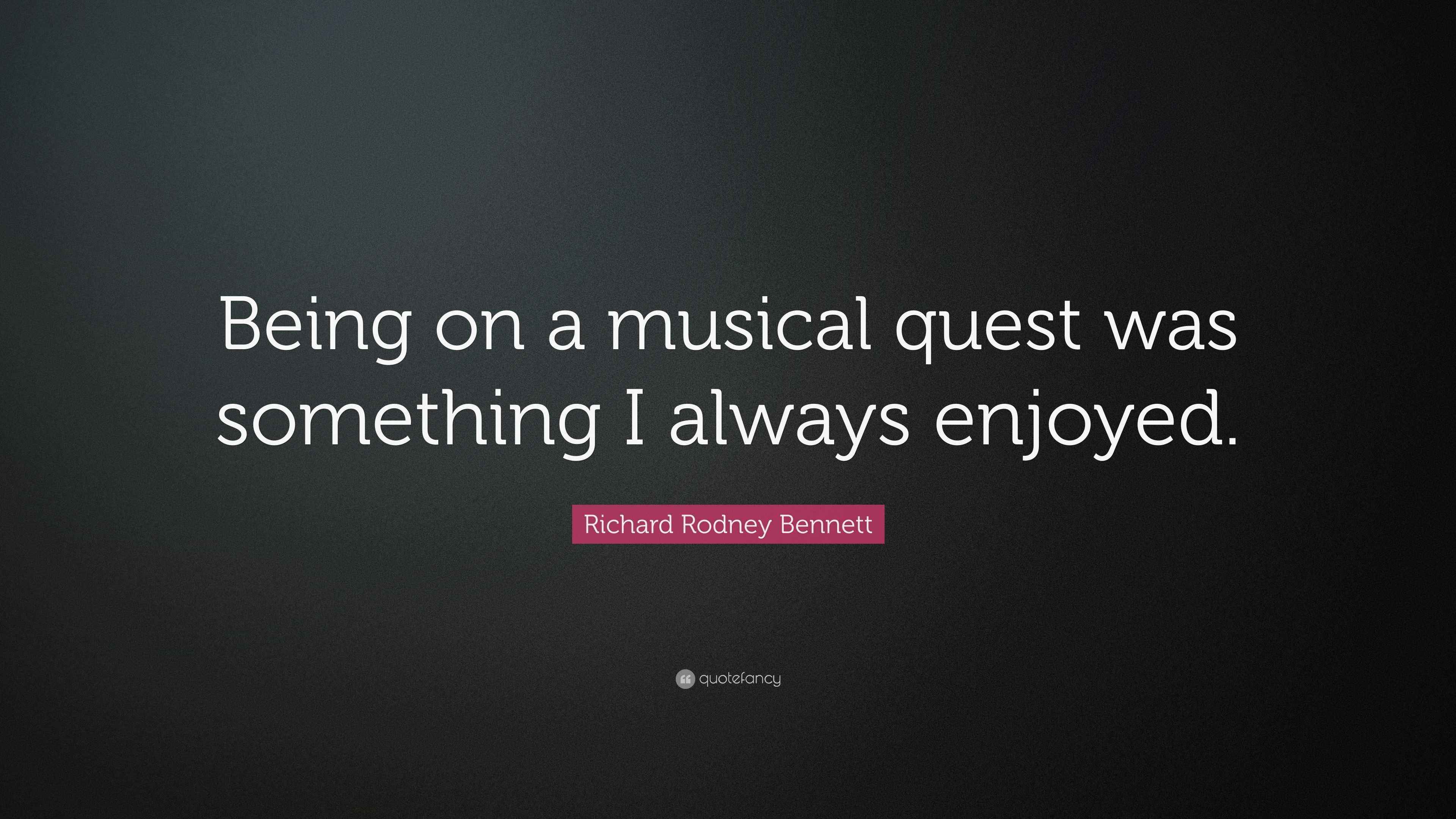 Richard Rodney Bennett Quote: “Being on a musical quest was something I ...