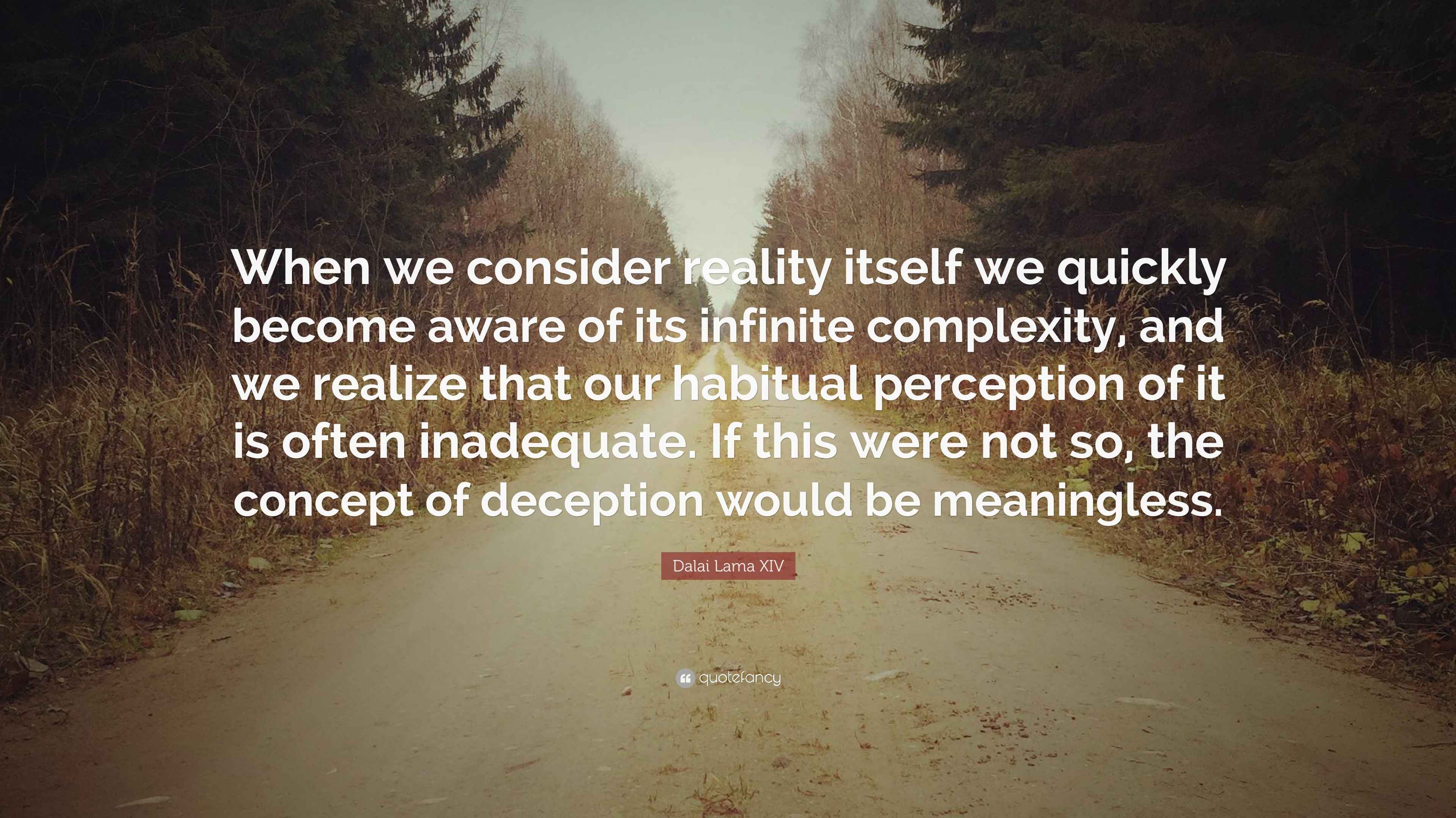 Dalai Lama XIV Quote: “When we consider reality itself we quickly ...