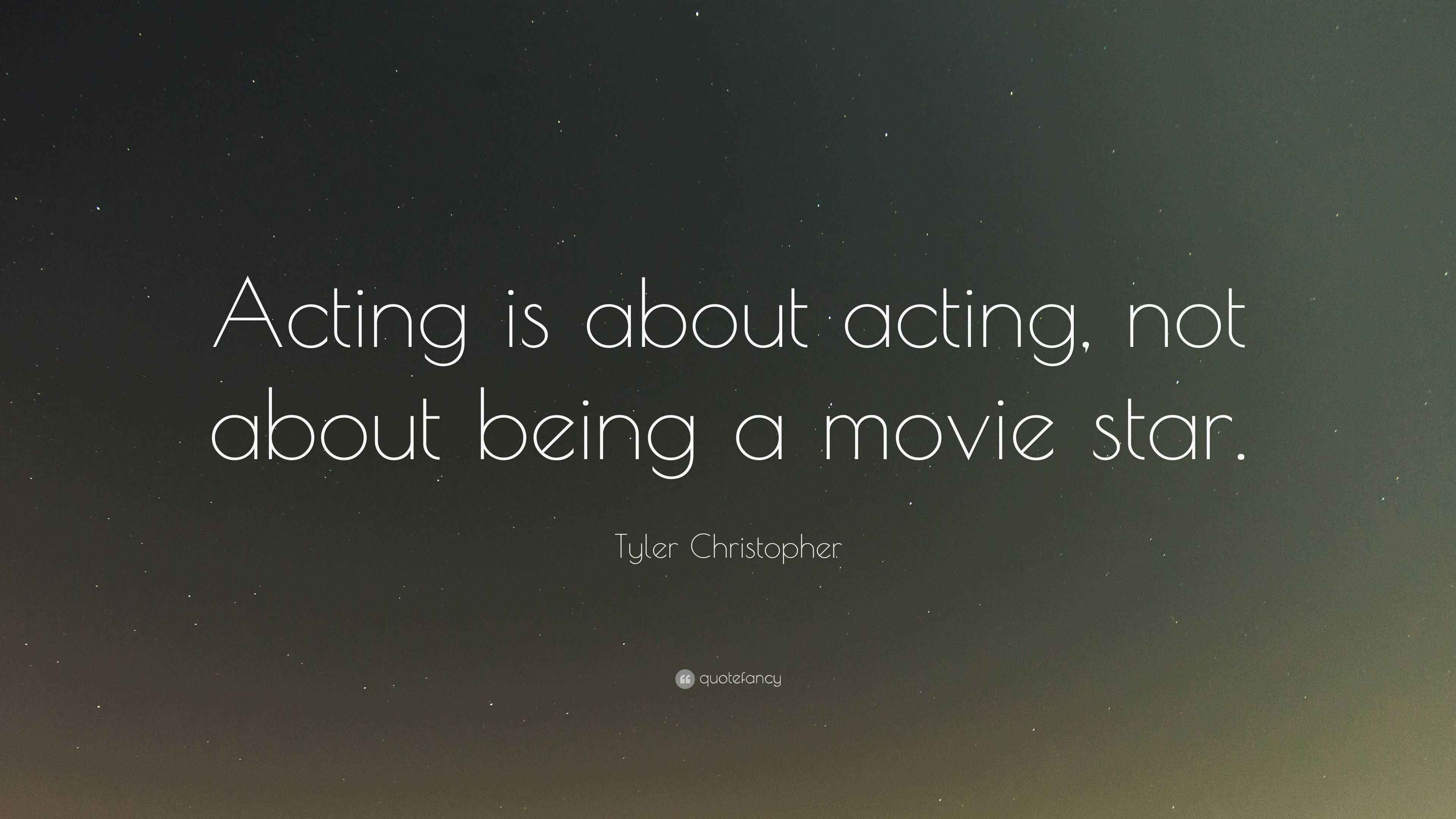 Tyler Christopher Quote: “Acting is about acting, not about being a ...