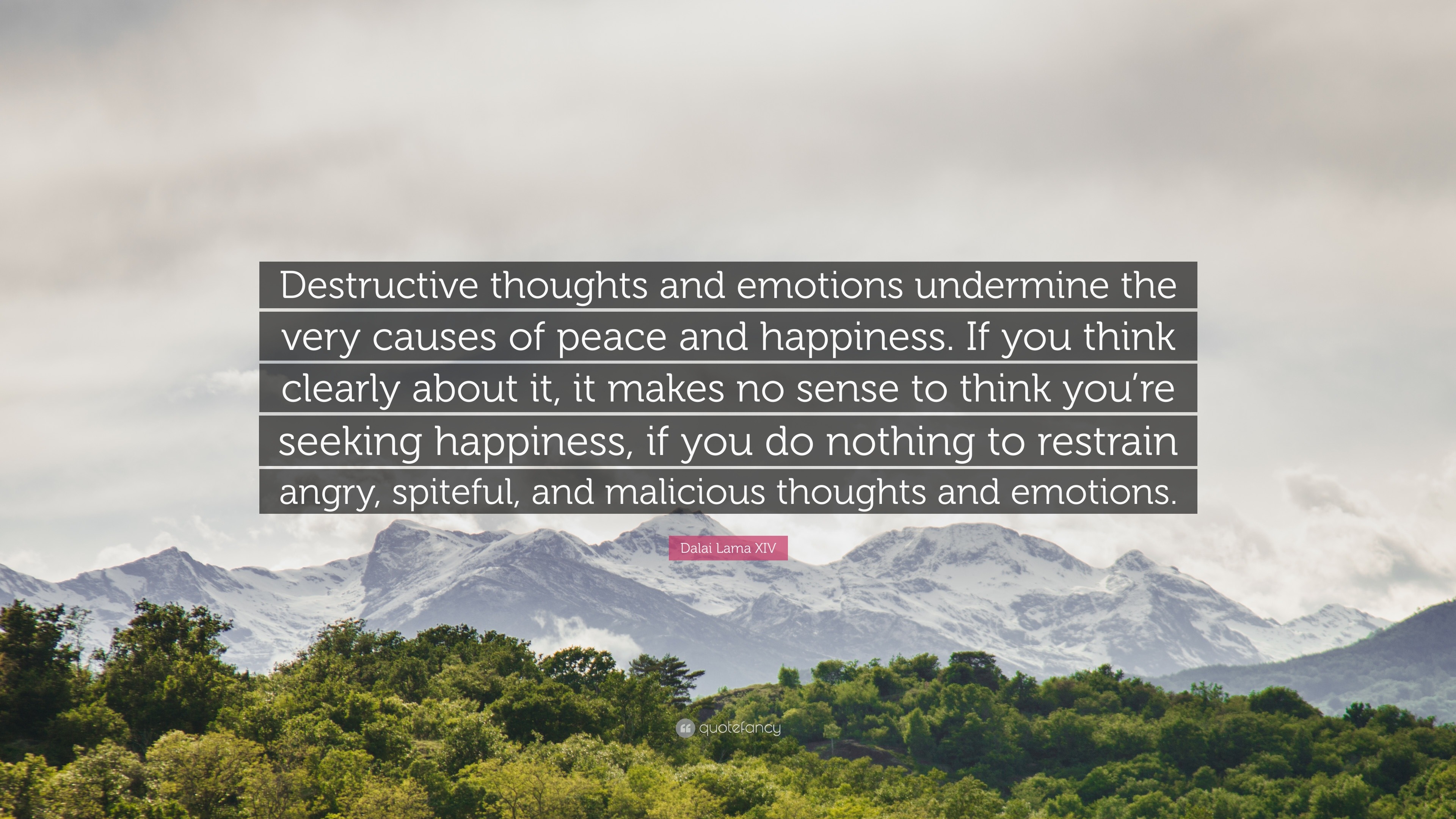 Dalai Lama XIV Quote: “Destructive thoughts and emotions undermine the ...