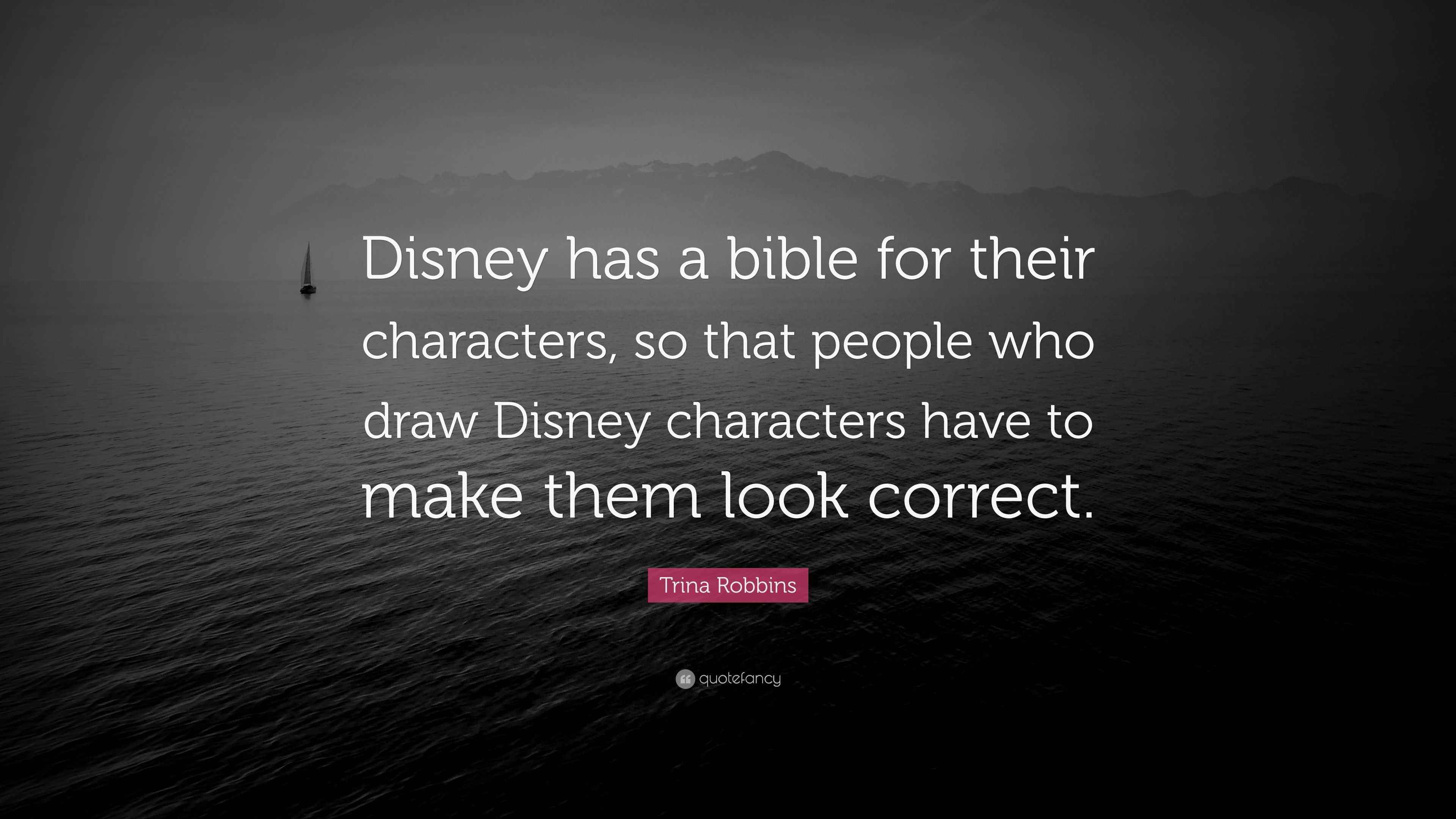 Trina Robbins Quote: “Disney has a bible for their characters, so that ...
