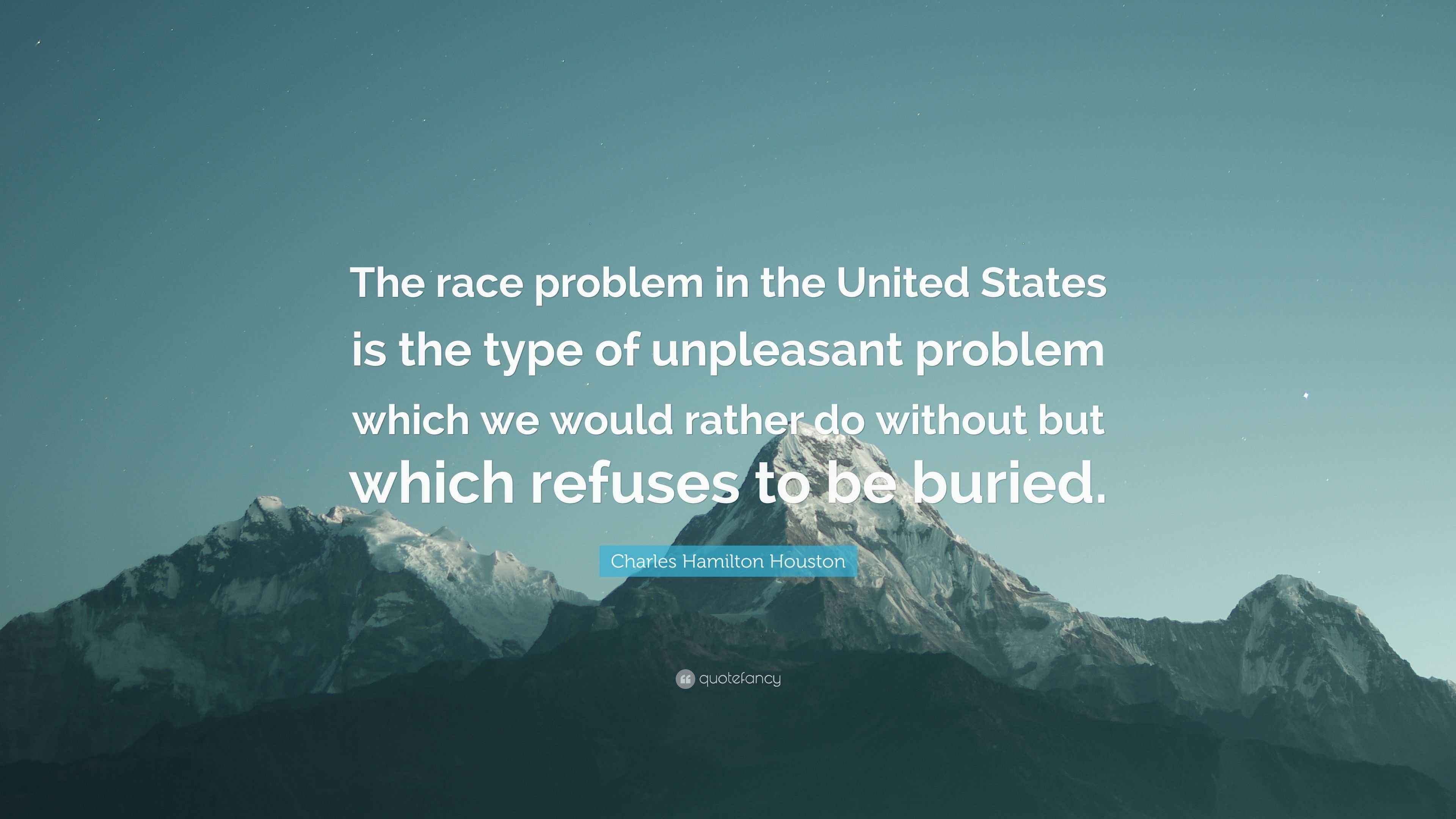 Charles Hamilton Houston Quote: “The race problem in the United States ...