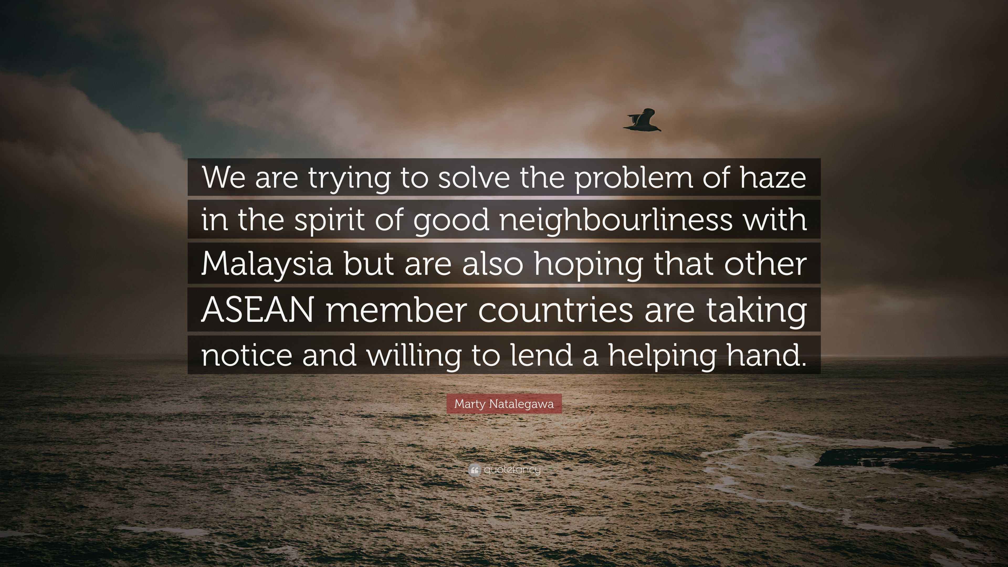 Marty Natalegawa Quote: “We are trying to solve the problem of haze in ...