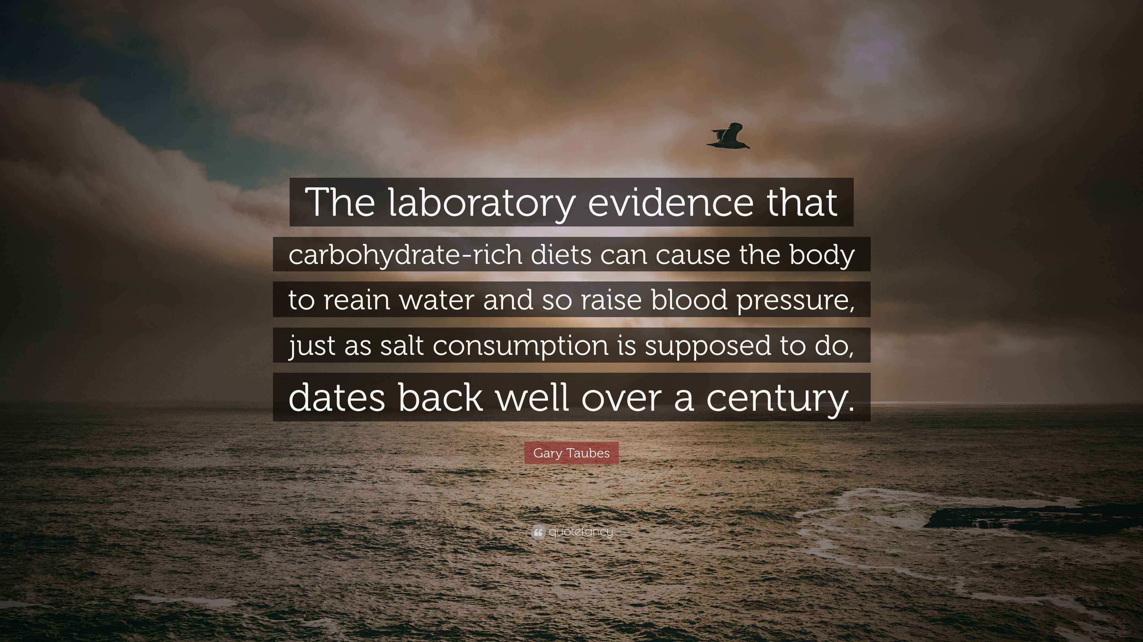 Gary Taubes Quote: “The laboratory evidence that carbohydrate-rich ...
