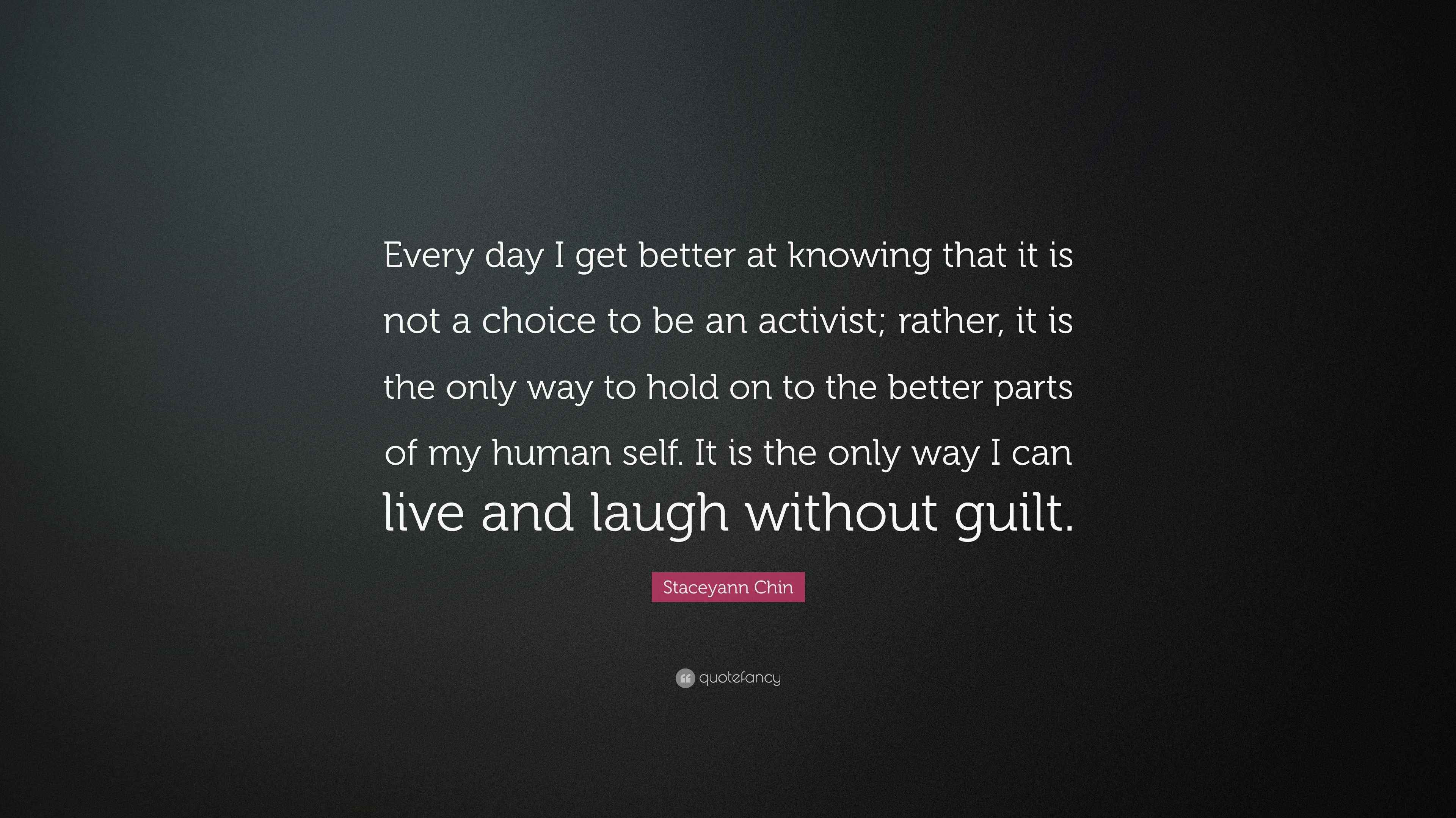 Staceyann Chin Quote: “Every day I get better at knowing that it is not ...