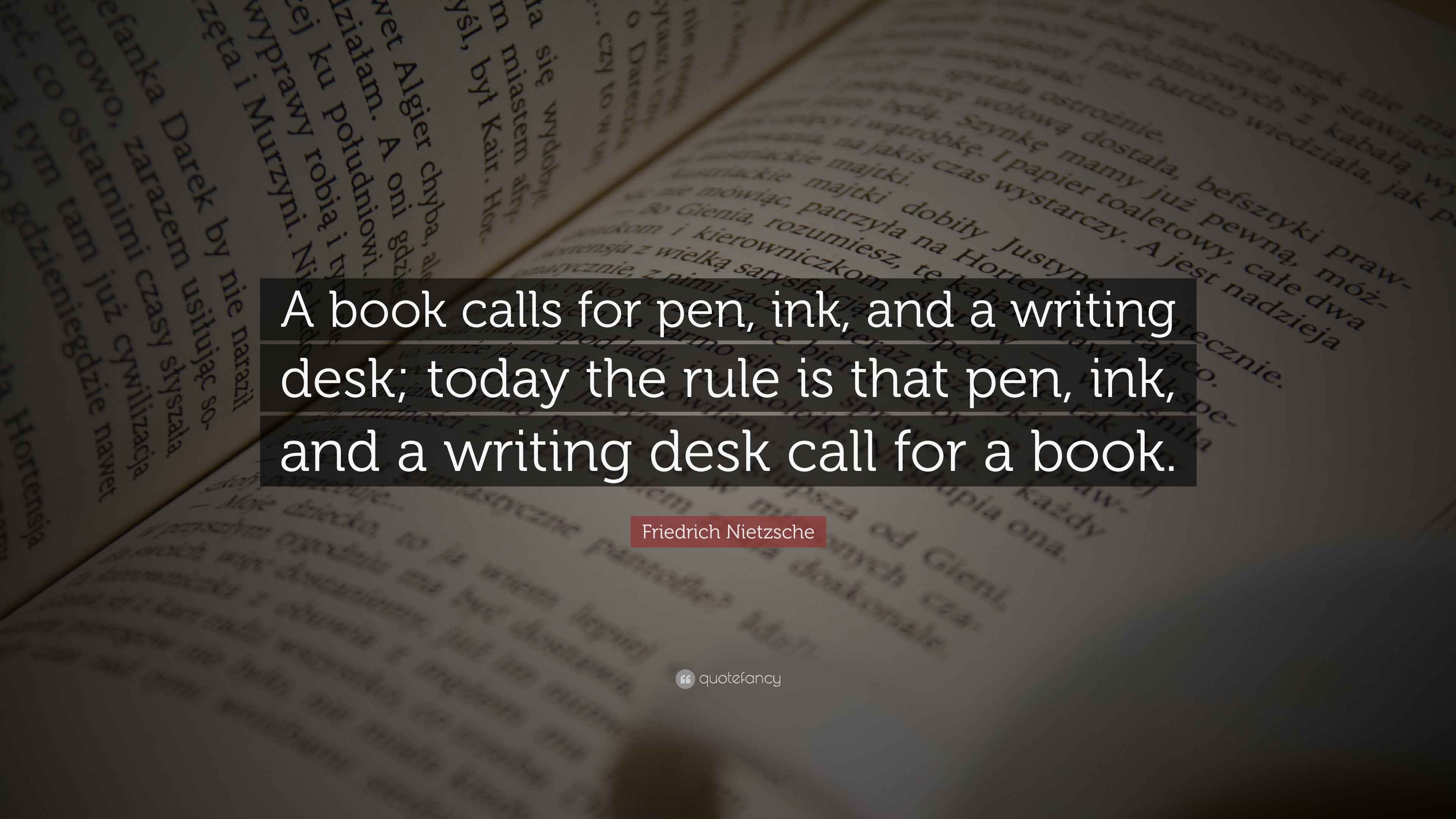 Friedrich Nietzsche Quote: “A book calls for pen, ink, and a writing ...