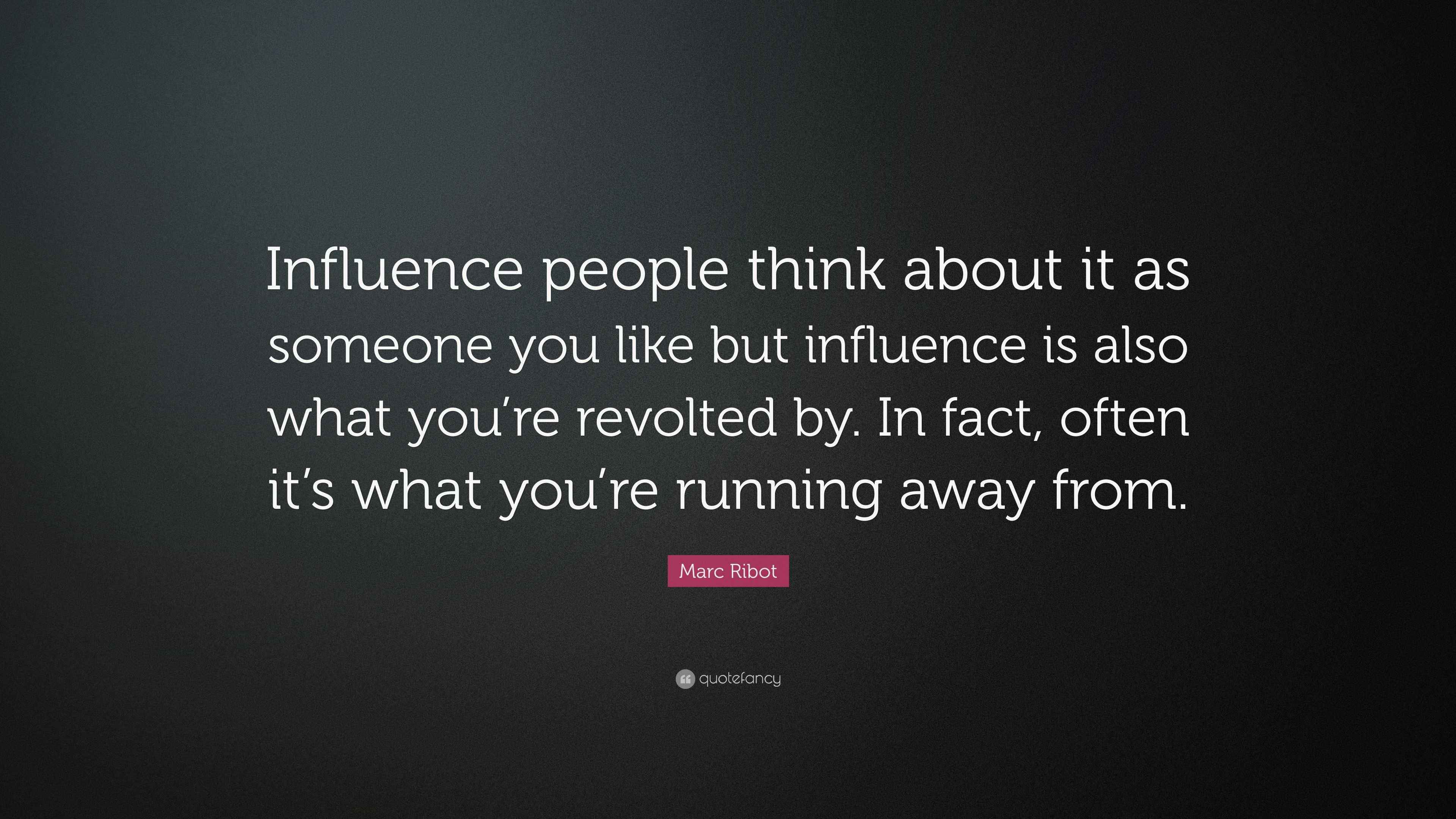 Marc Ribot Quote: “Influence people think about it as someone you like ...