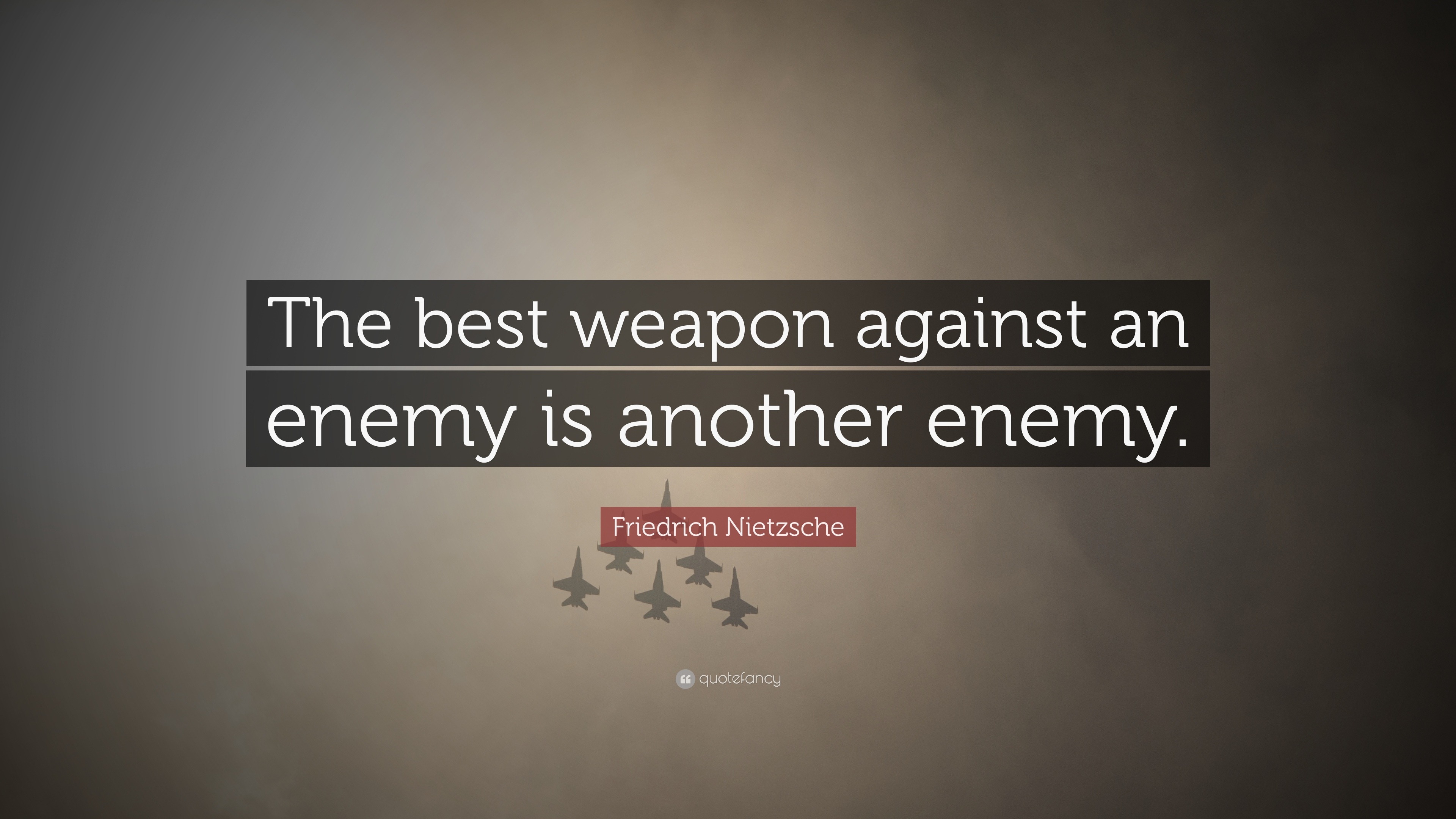 Friedrich Nietzsche Quote: “The best weapon against an enemy is another ...