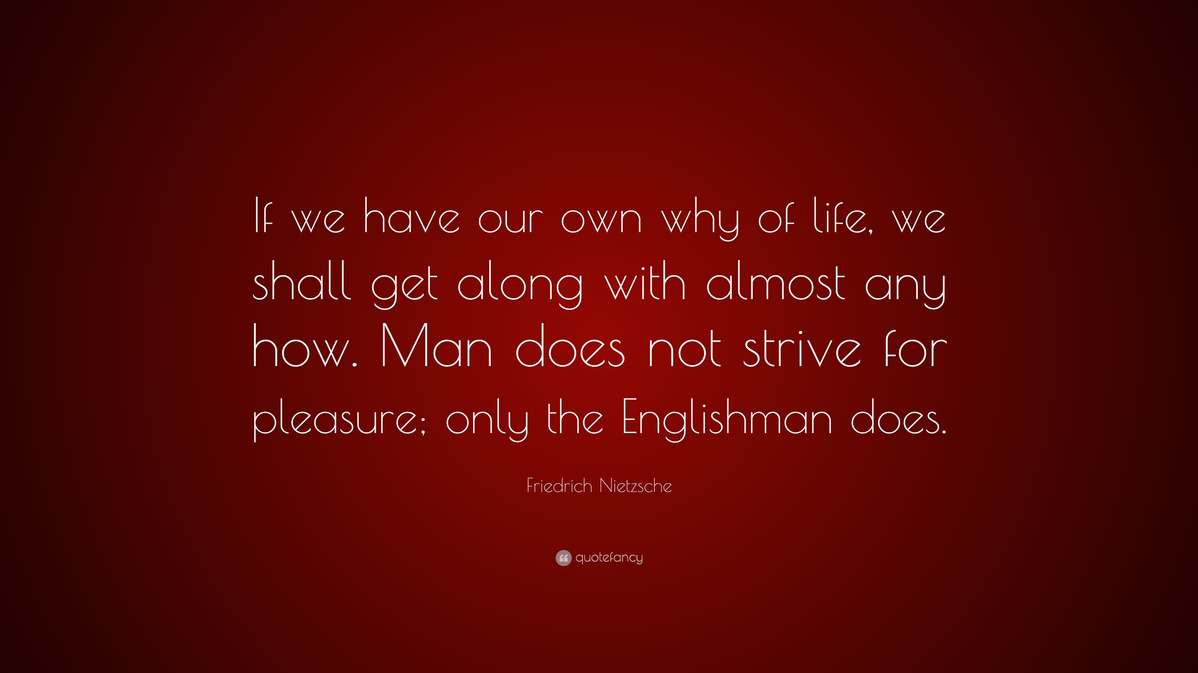 Friedrich Nietzsche Quote: “If we have our own why of life, we shall ...
