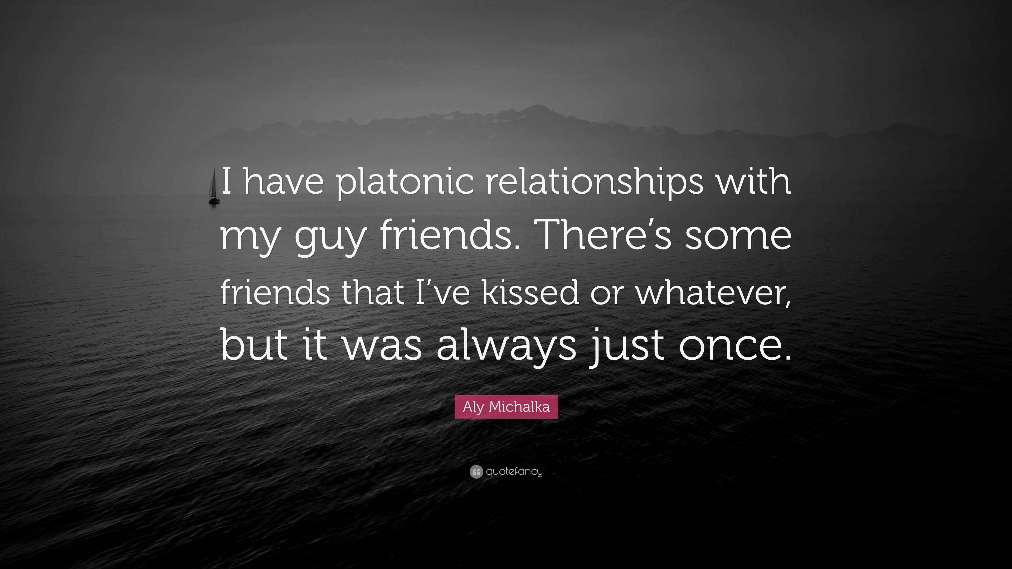 Aly Michalka Quote: “I have platonic relationships with my guy friends ...