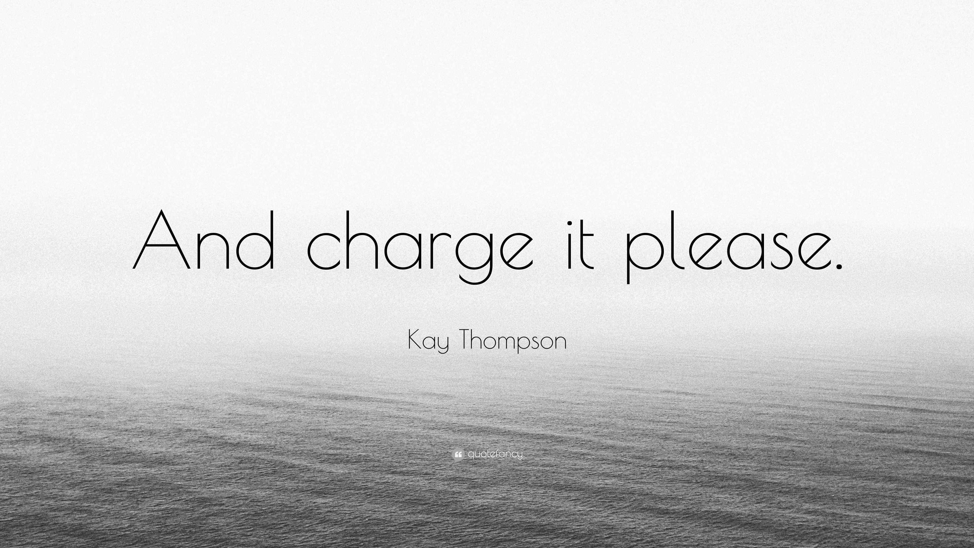 Kay Thompson Quote: “And charge it please.”