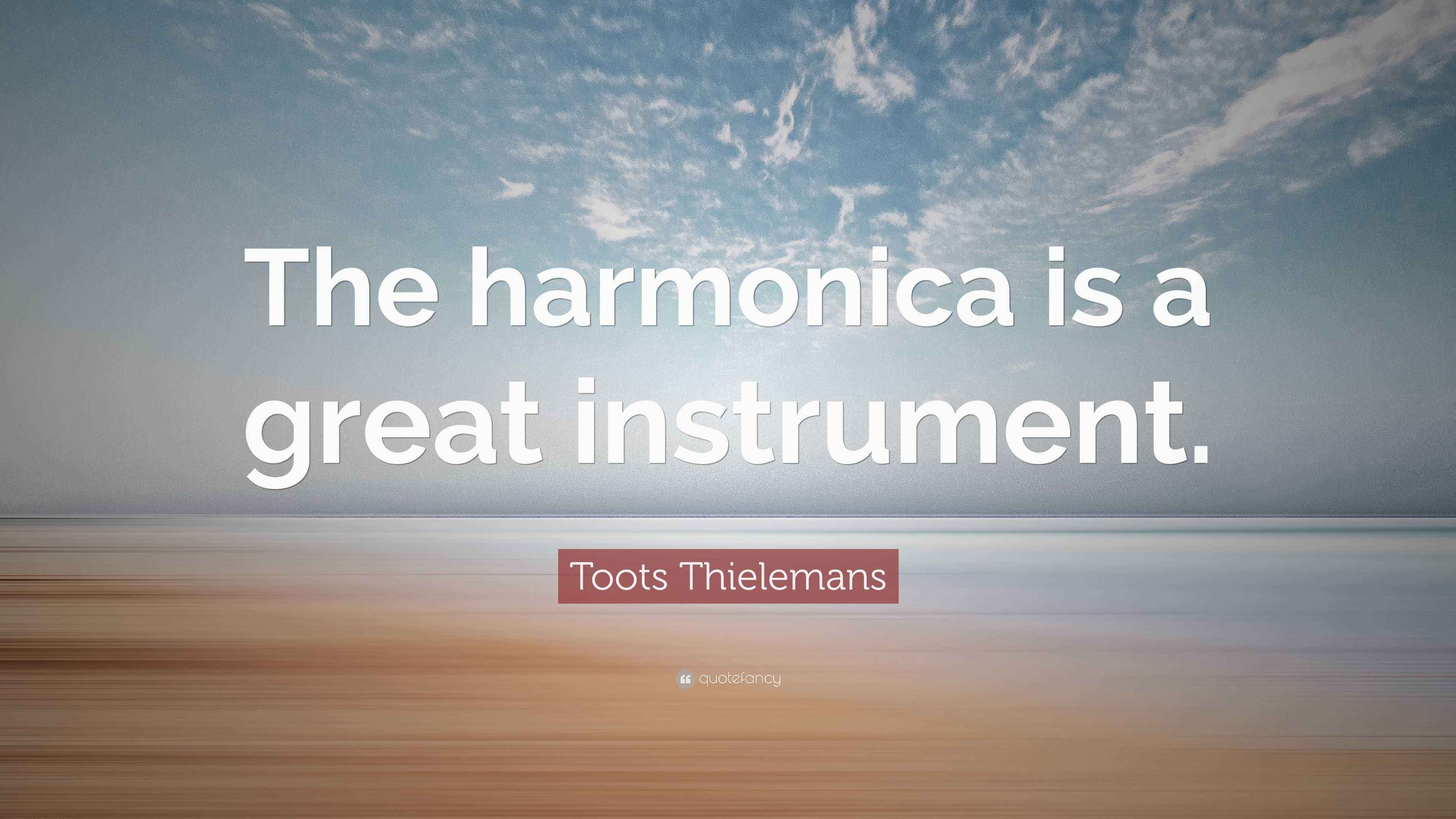 Toots Thielemans Quote: “The harmonica is a great instrument.”