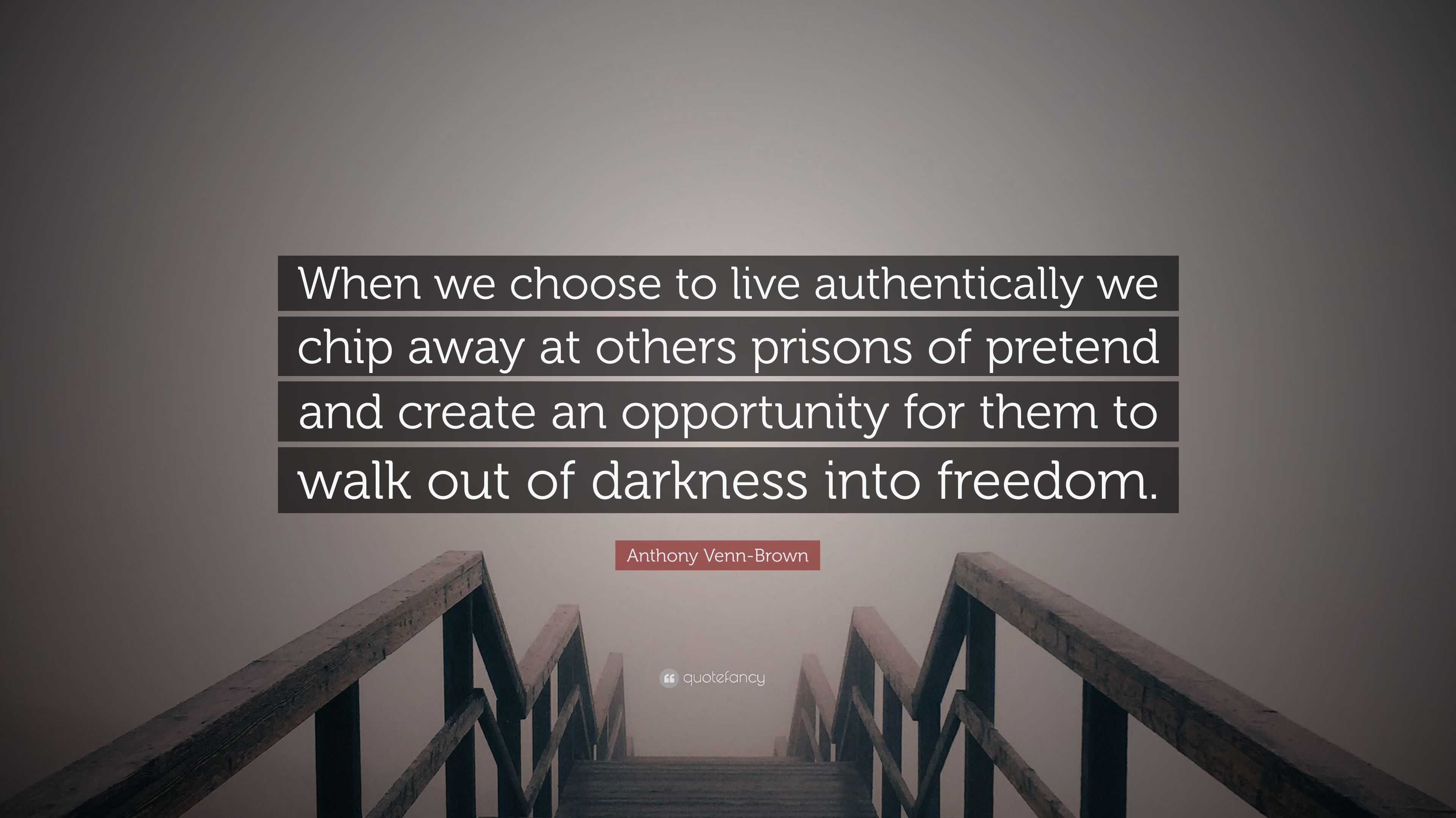 Anthony Venn-Brown Quote: “When we choose to live authentically we chip ...