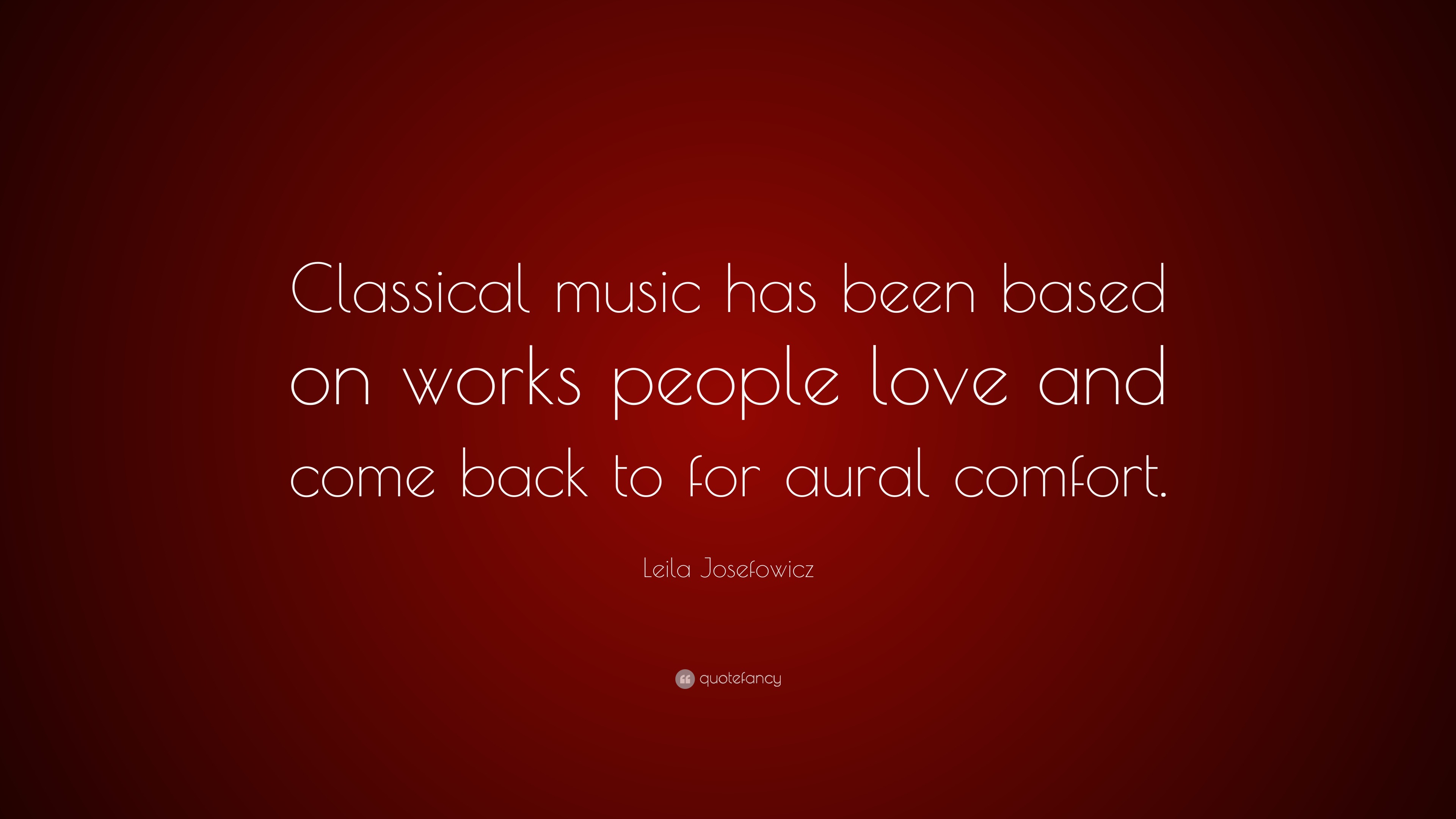 Leila Josefowicz Quote: “Classical music has been based on works people ...