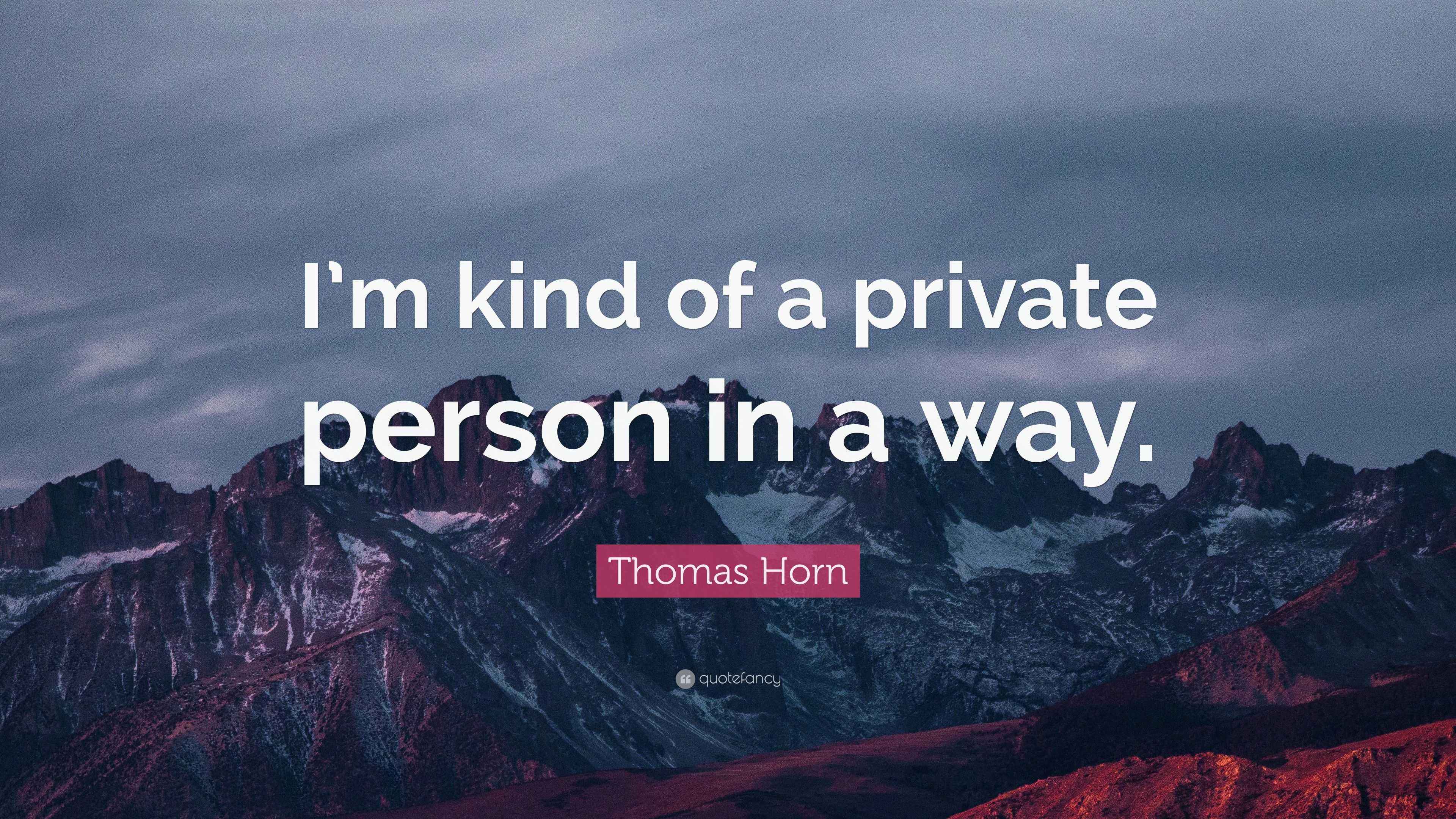 Thomas Horn Quote: “I’m kind of a private person in a way.”