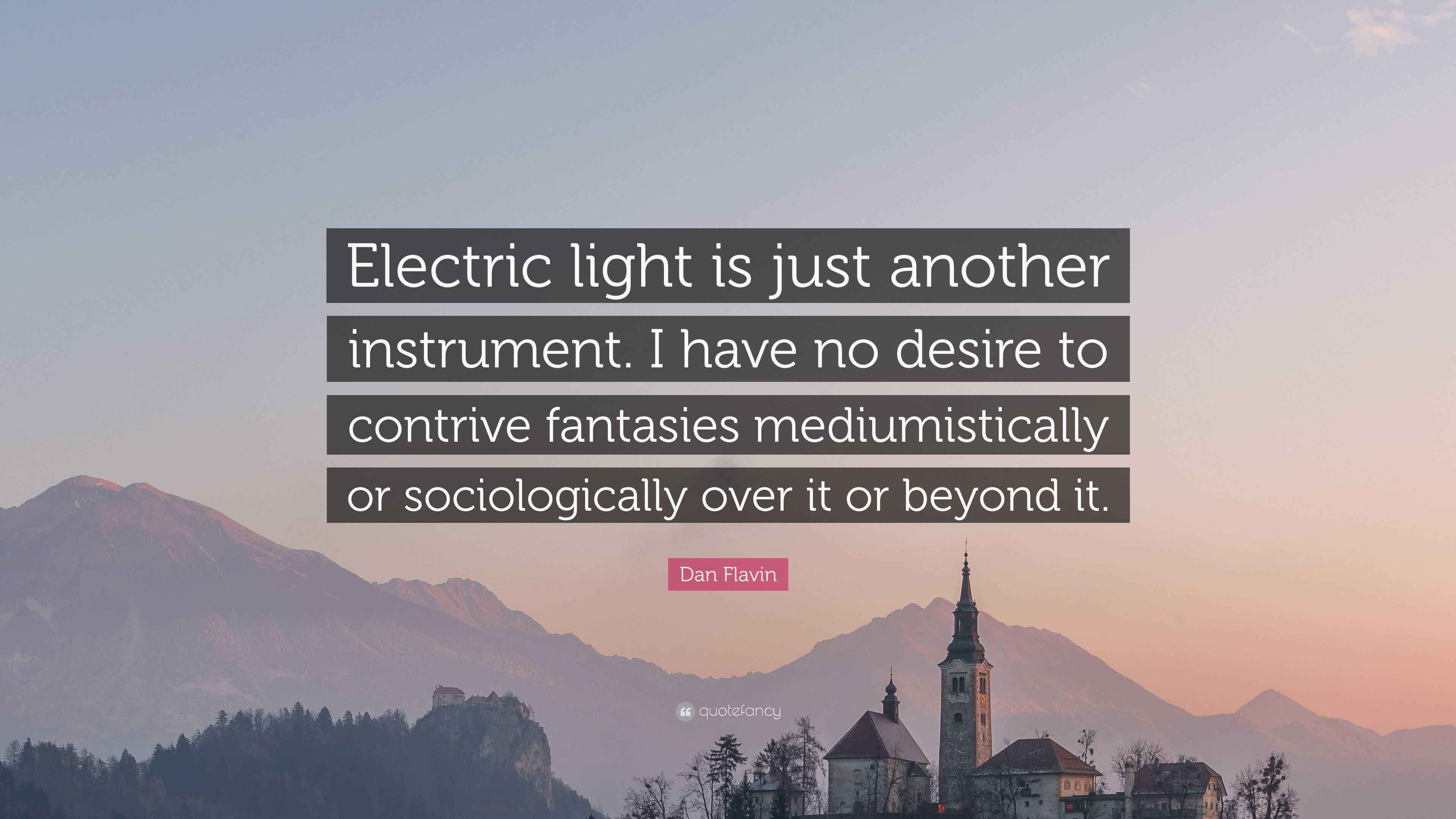 Dan Flavin Quote: “Electric light is just another instrument. I have no ...
