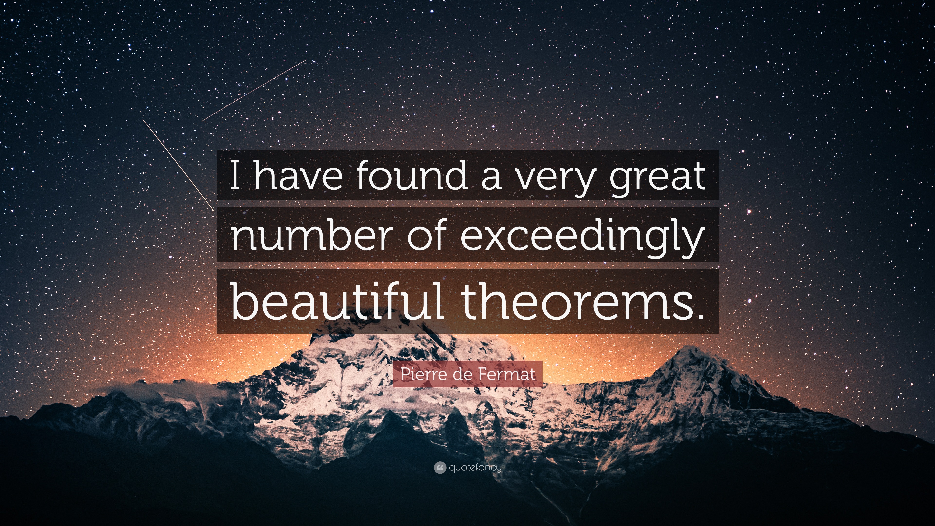 Pierre de Fermat Quote: “I have found a very great number of ...