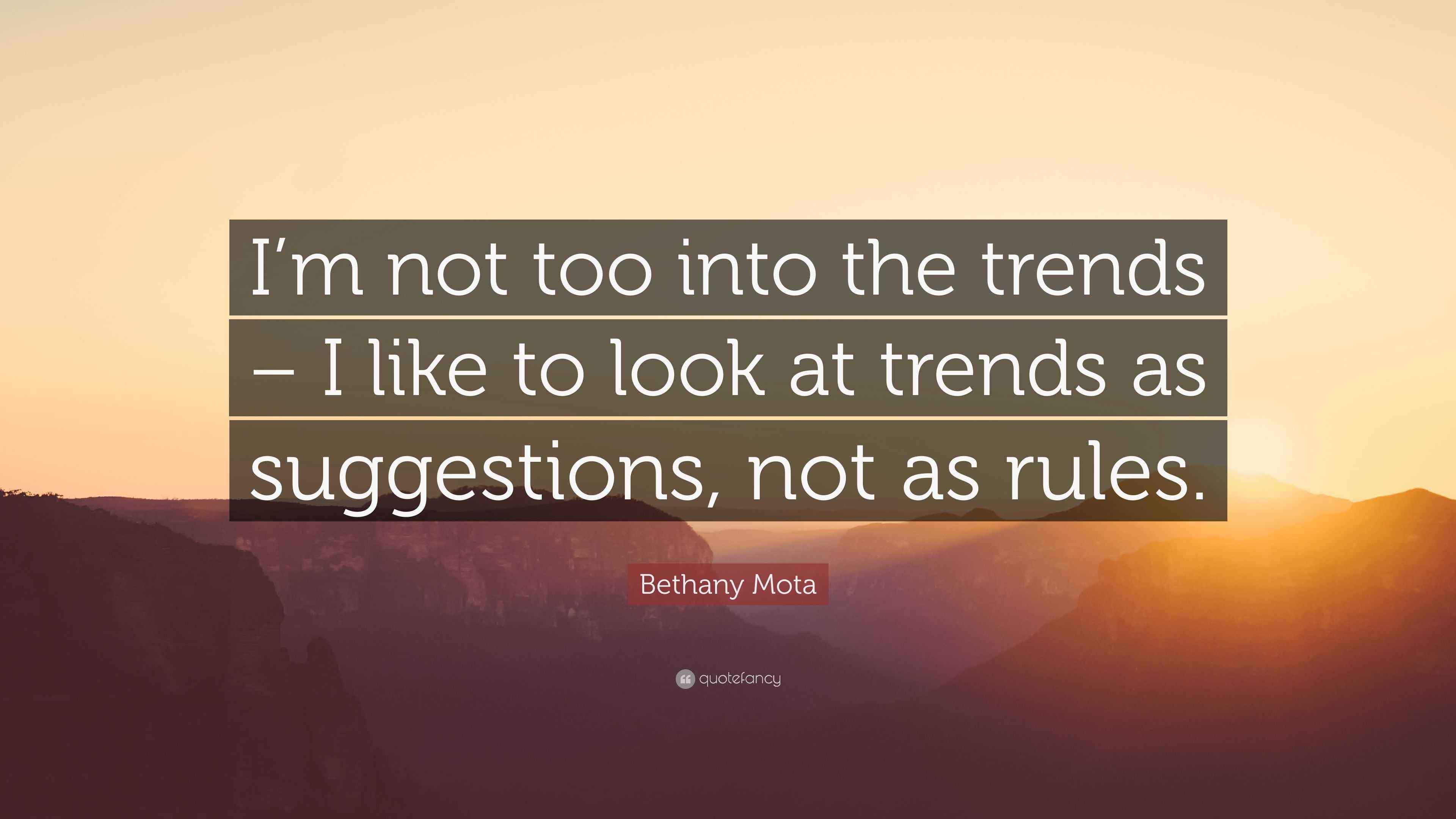Bethany Mota Quote: “I’m not too into the trends – I like to look at ...
