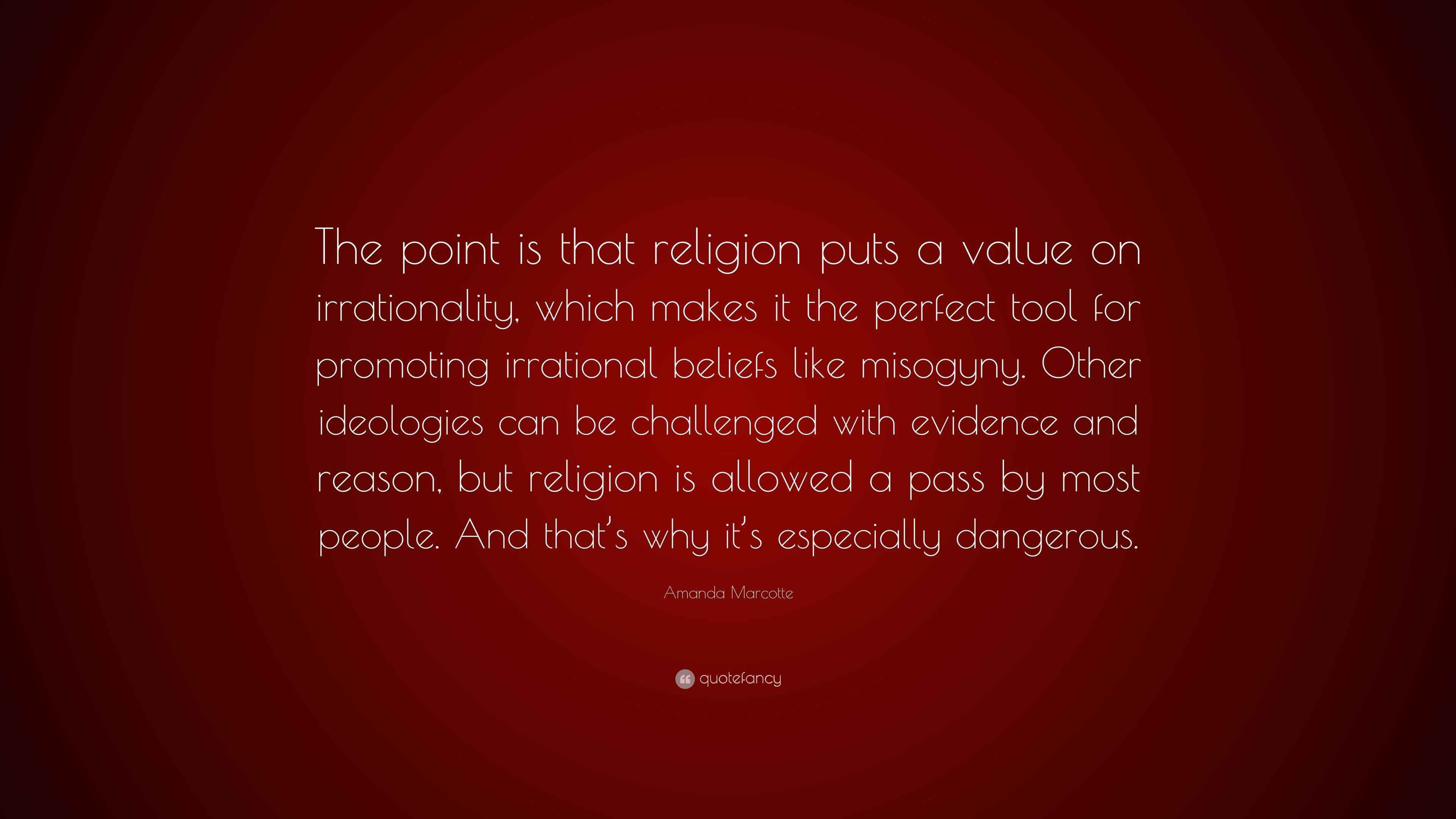 Amanda Marcotte Quote: “The point is that religion puts a value on ...