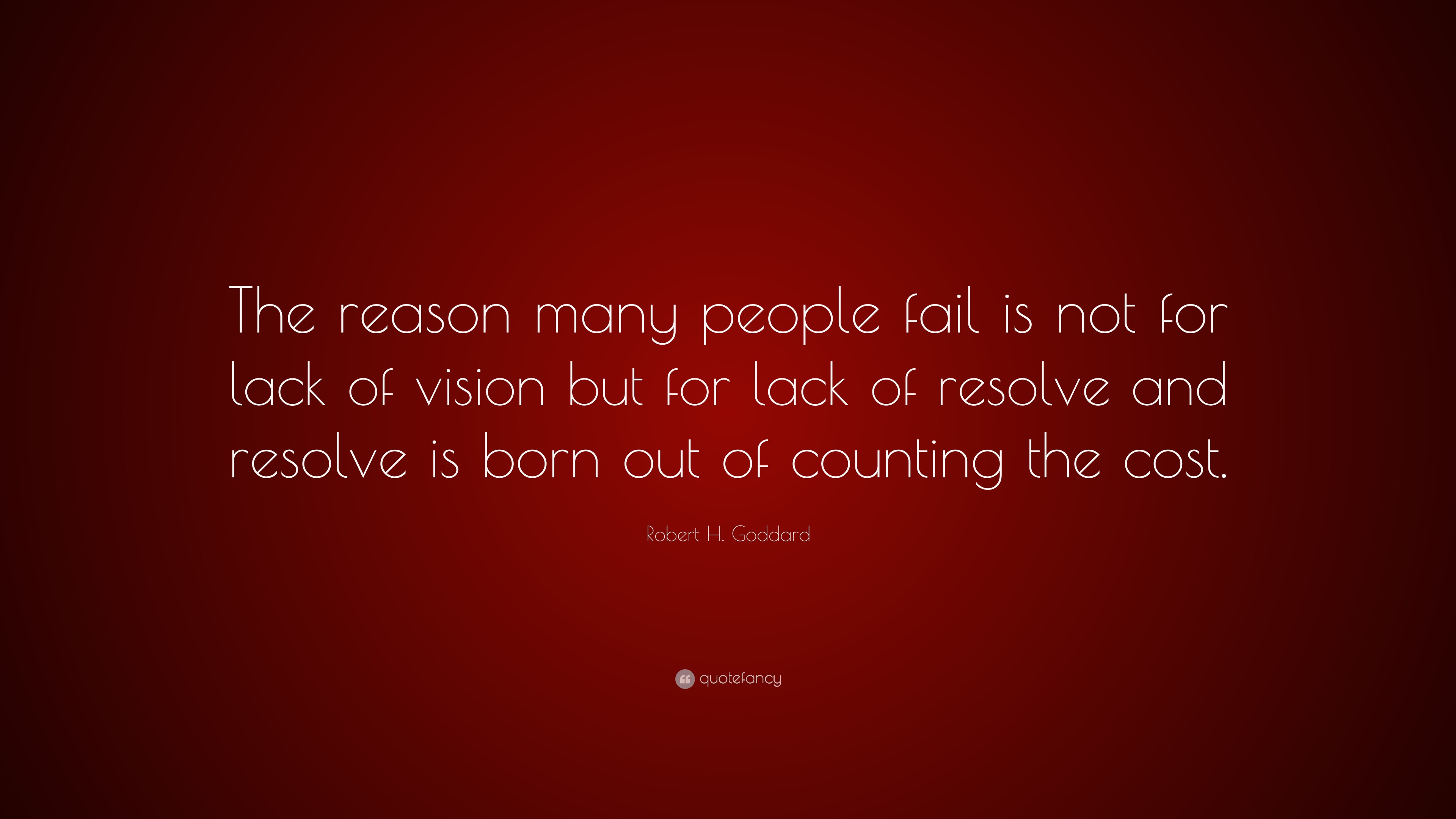 Robert H. Goddard Quote: “The reason many people fail is not for lack ...