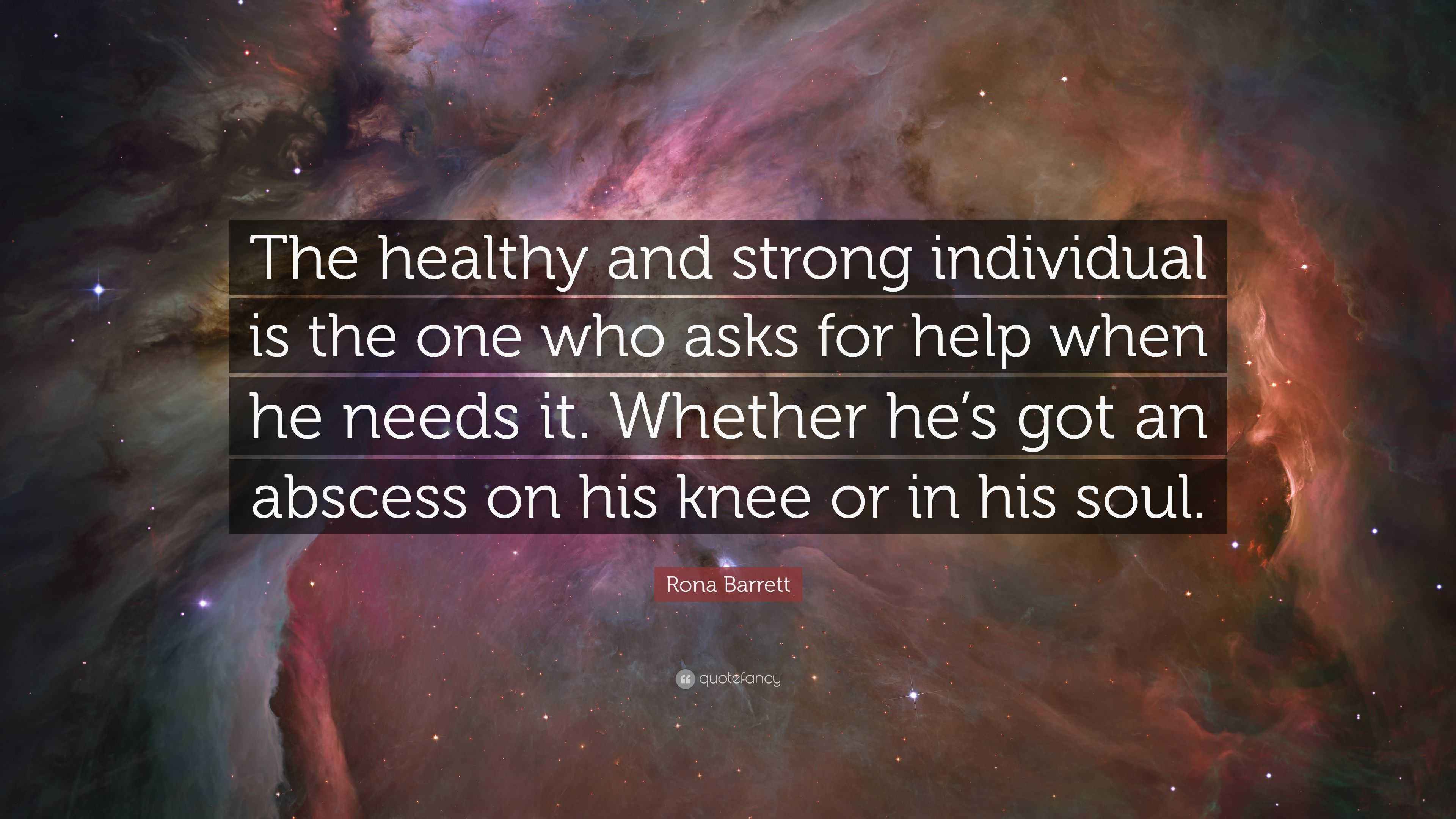 Rona Barrett Quote: “The healthy and strong individual is the one who ...