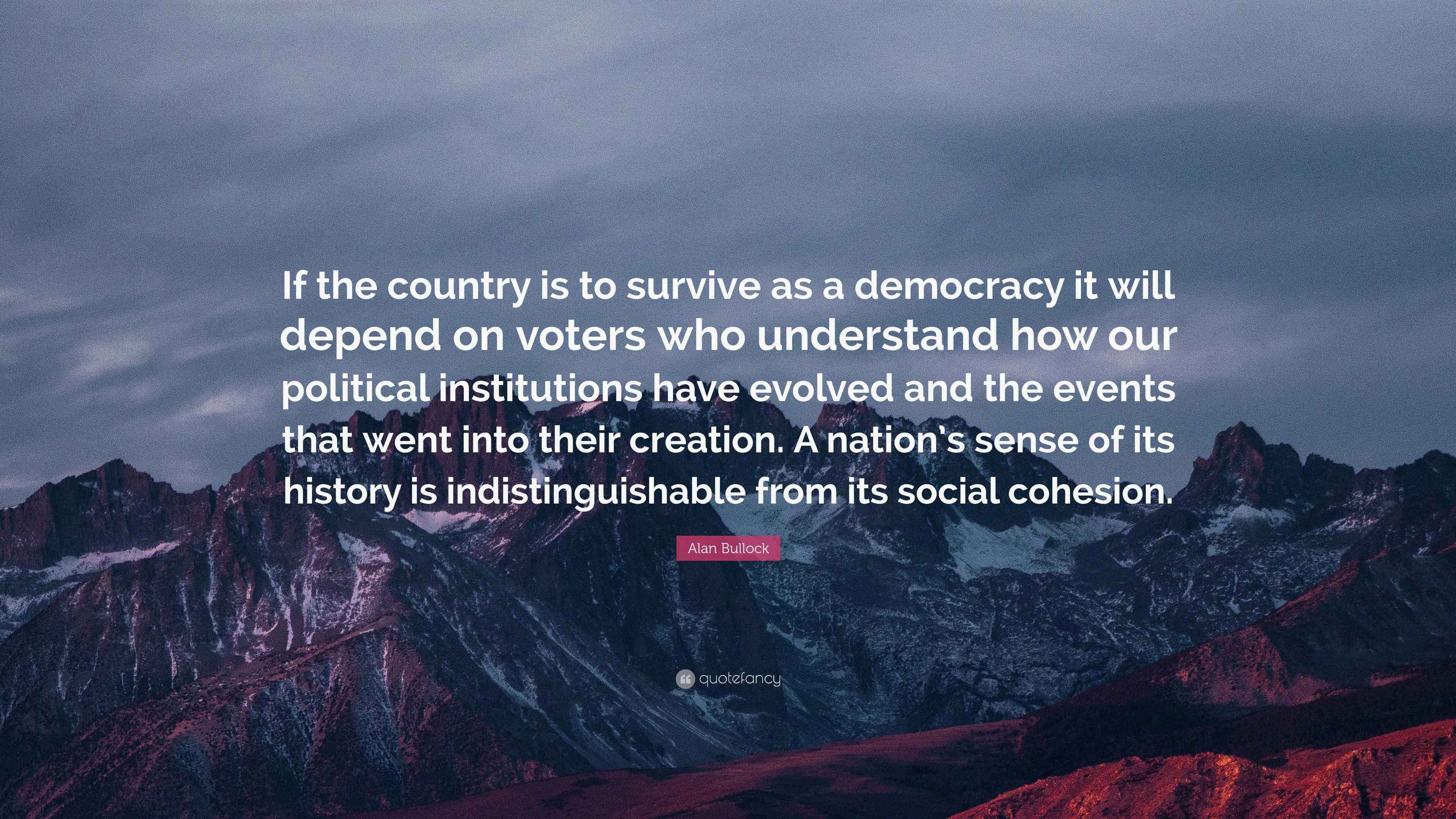 Alan Bullock Quote: “If the country is to survive as a democracy it ...