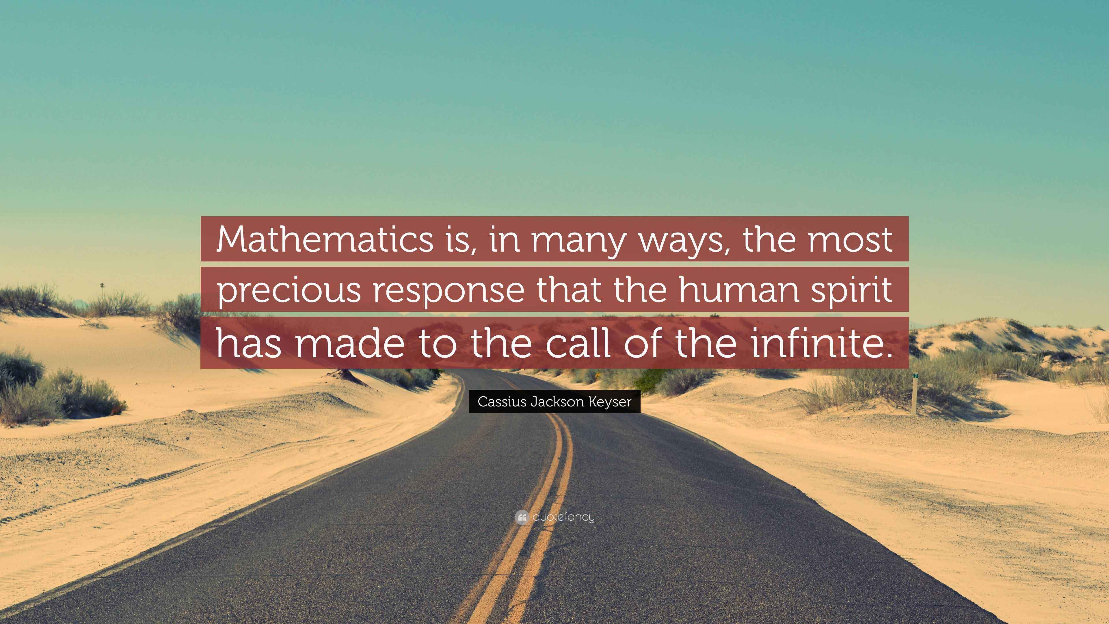 Cassius Jackson Keyser Quote: “Mathematics is, in many ways, the most ...