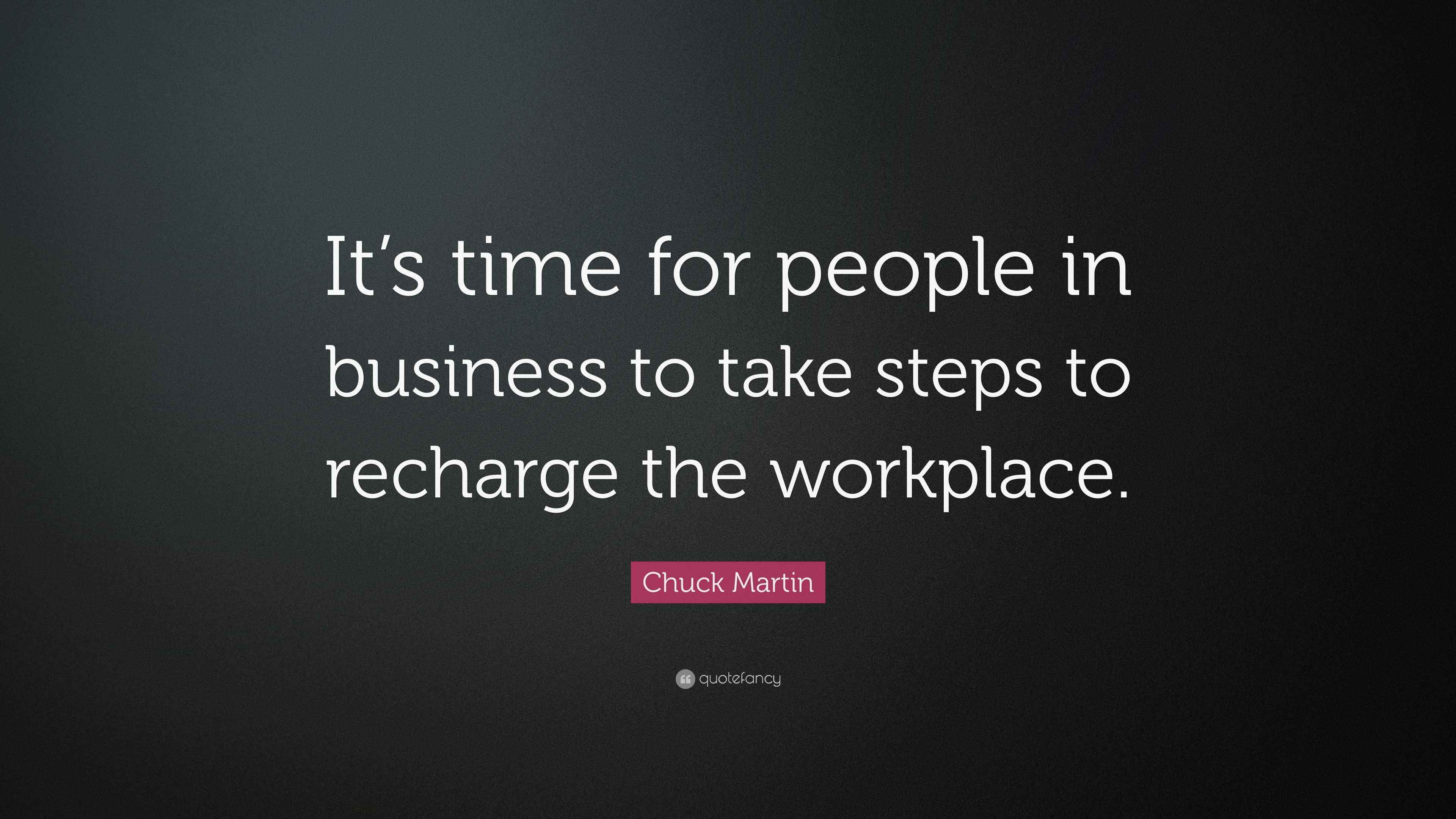 Chuck Martin Quote: “It’s time for people in business to take steps to ...