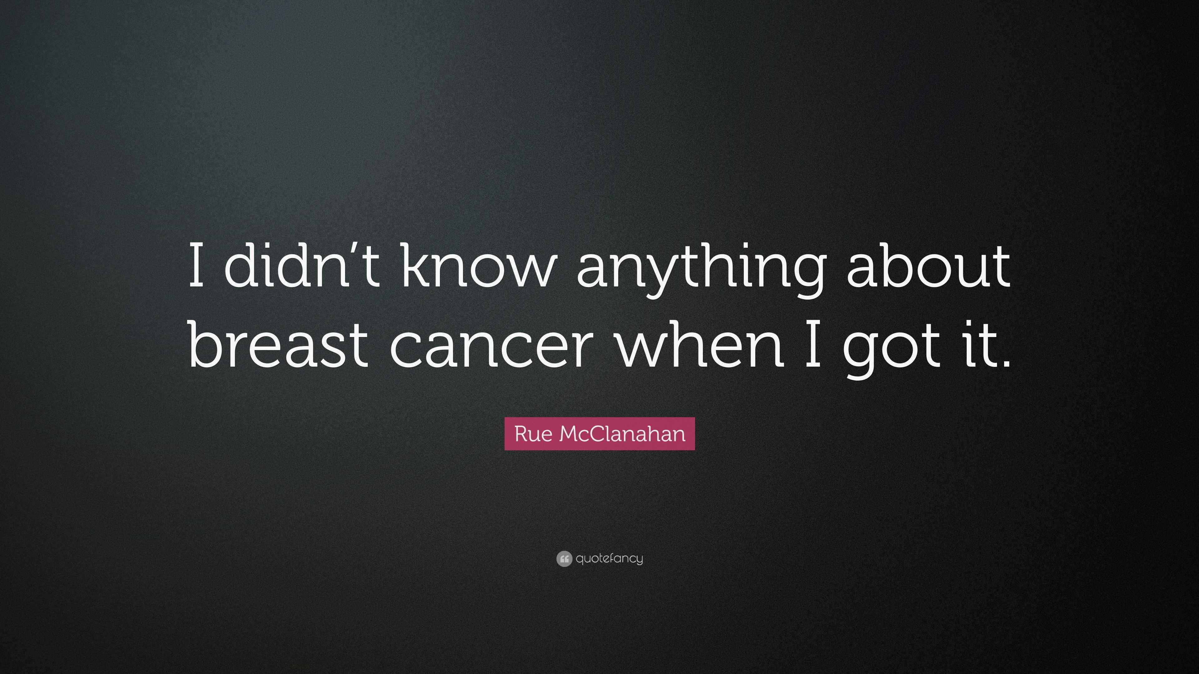 Rue McClanahan Quote: “I didn’t know anything about breast cancer when ...